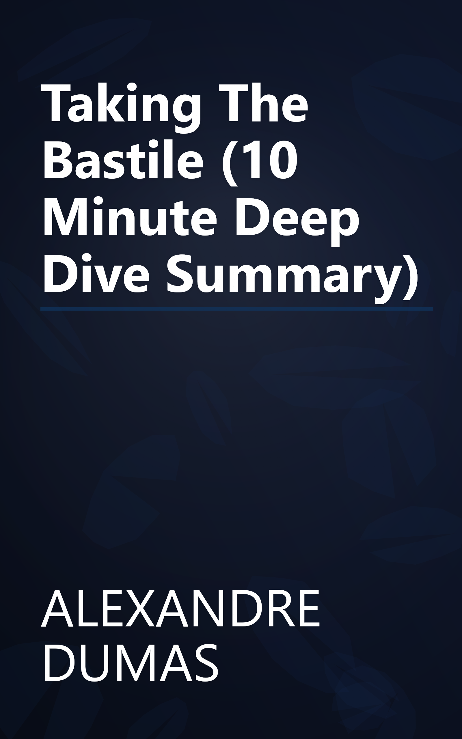 Taking The Bastile (10 Minute   Deep Dive Summary) book cover