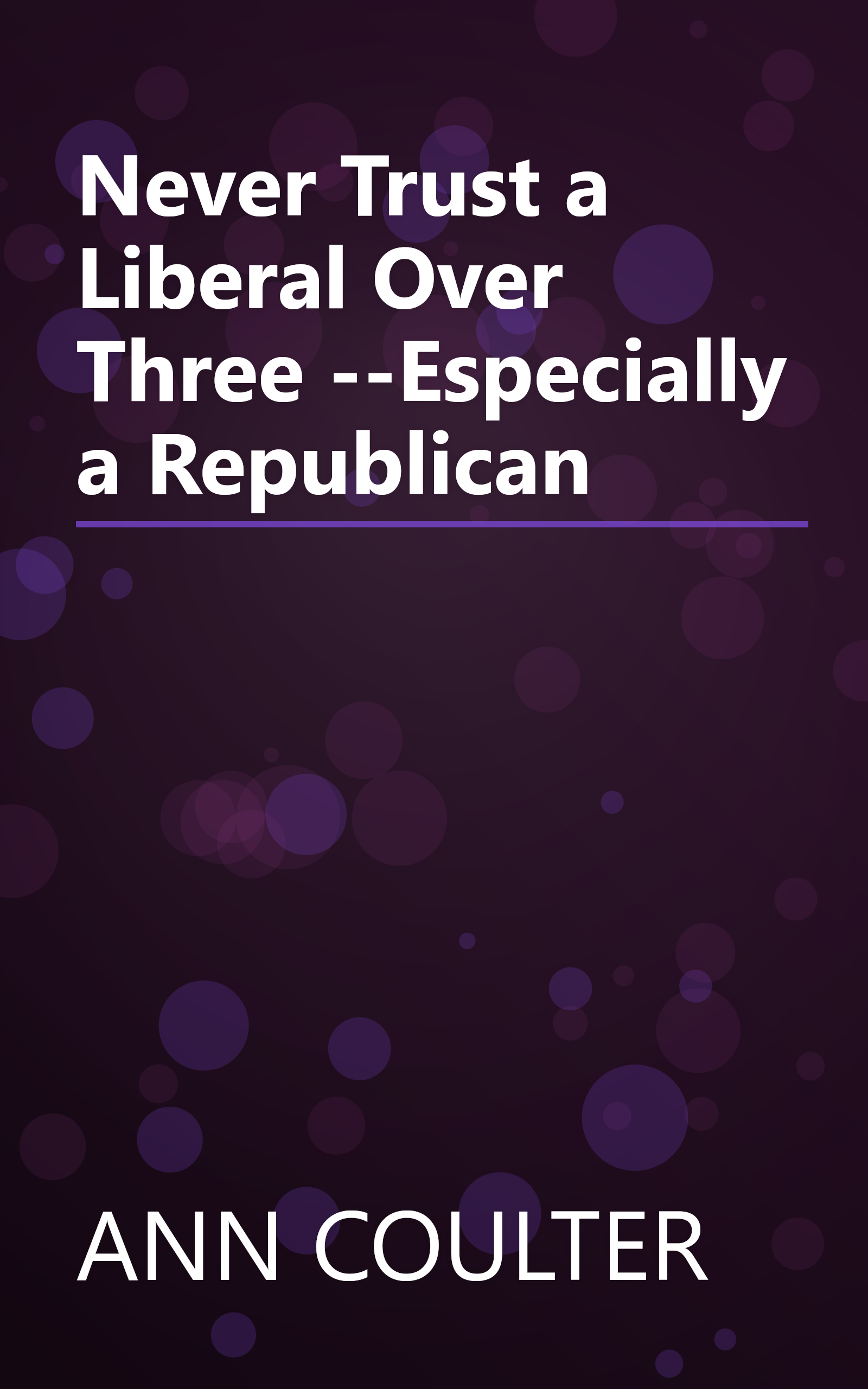 Never Trust a Liberal Over Three --Especially a Republican book cover