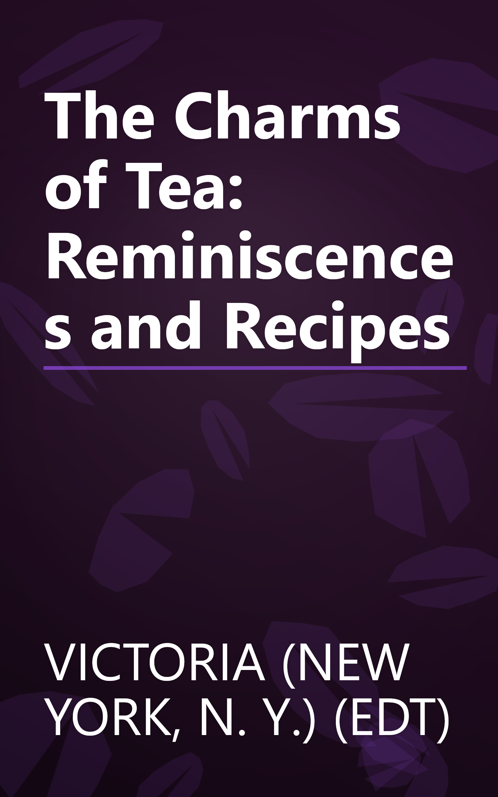 The Charms of Tea: Reminiscences and Recipes book cover