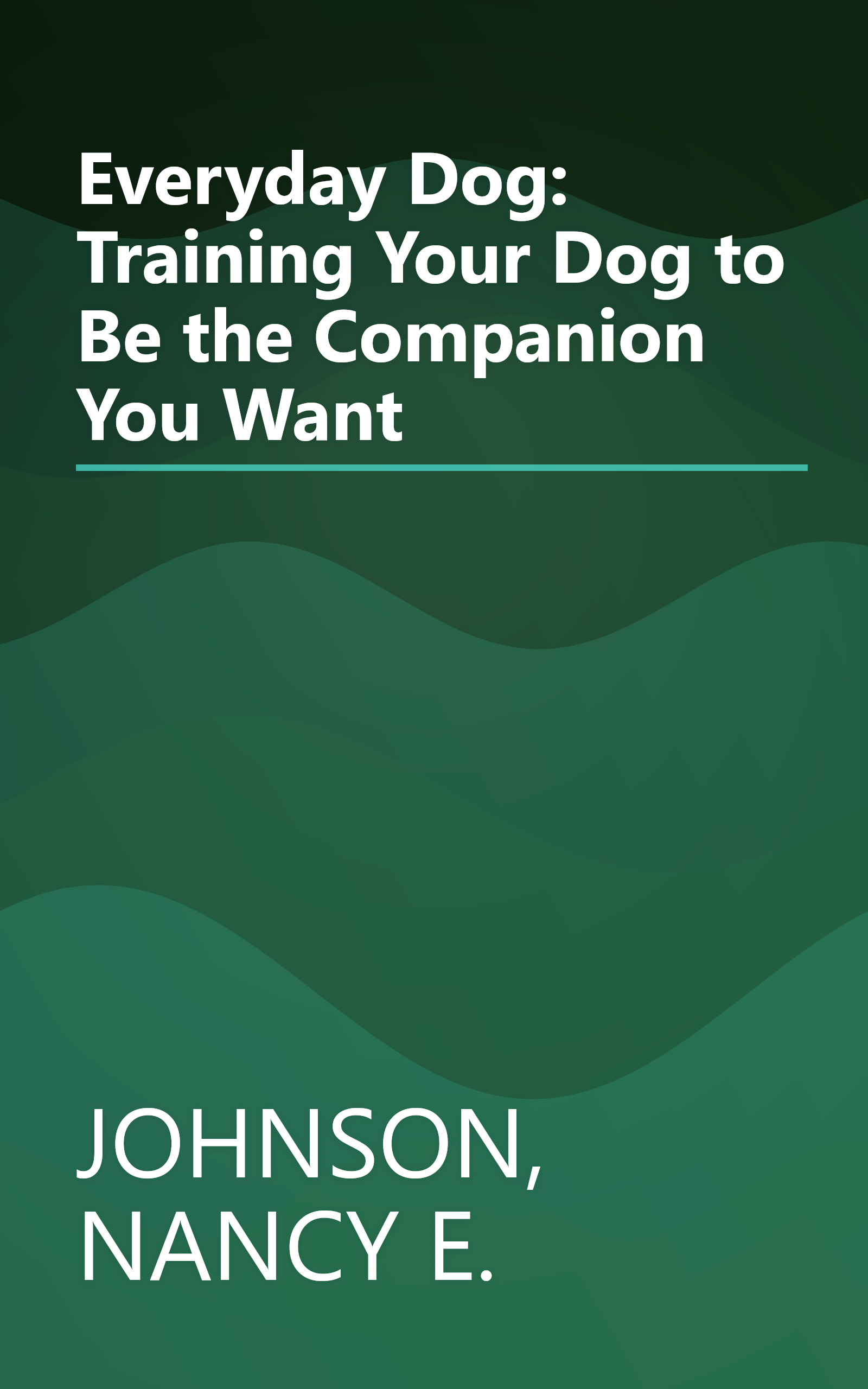 Everyday Dog: Training Your Dog to Be the Companion You Want book cover