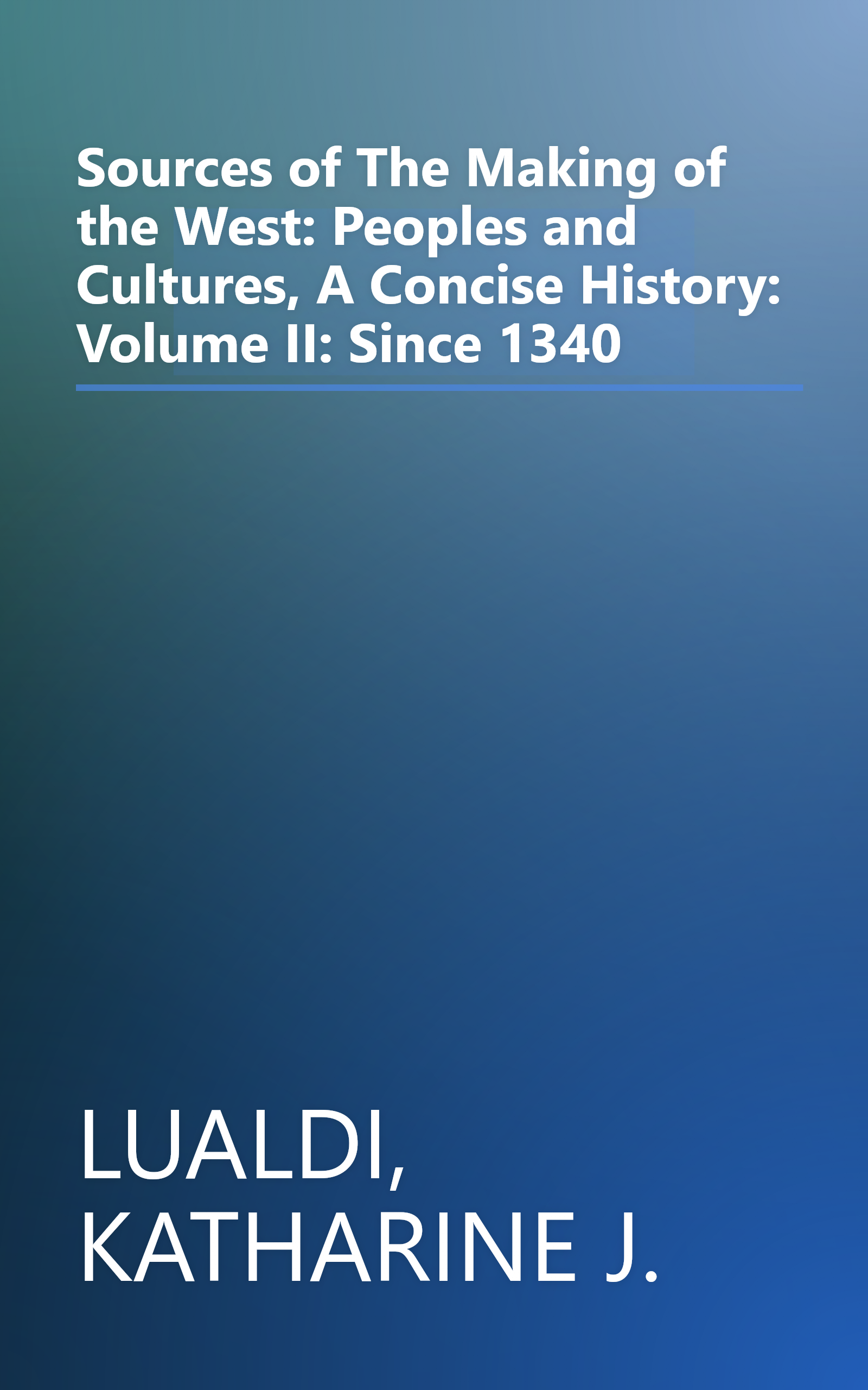 Sources of The Making of the West: Peoples and Cultures, A Concise History: Volume II: Since 1340 book cover