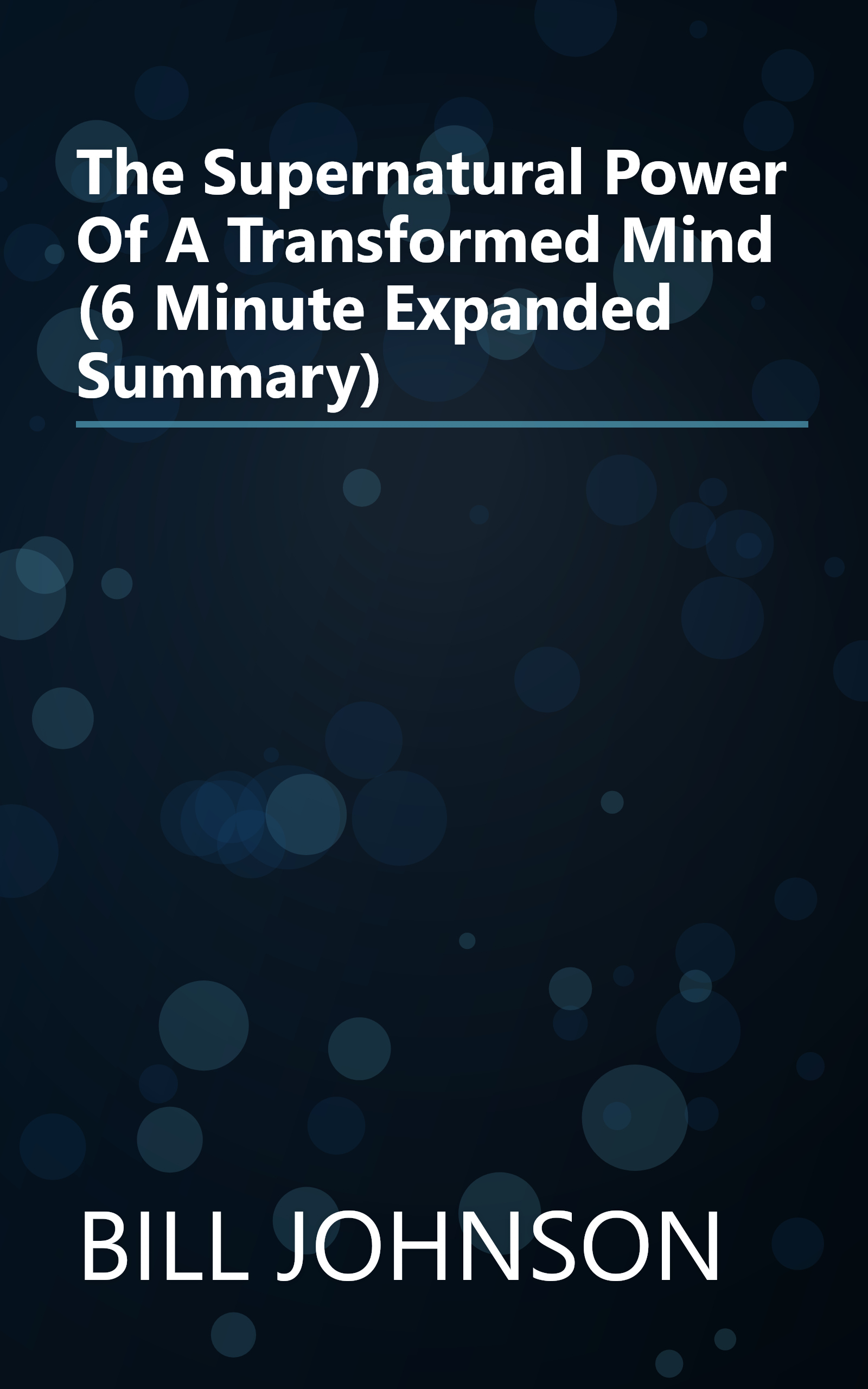 The Supernatural Power Of A Transformed Mind (6 Minute   Expanded Summary) book cover