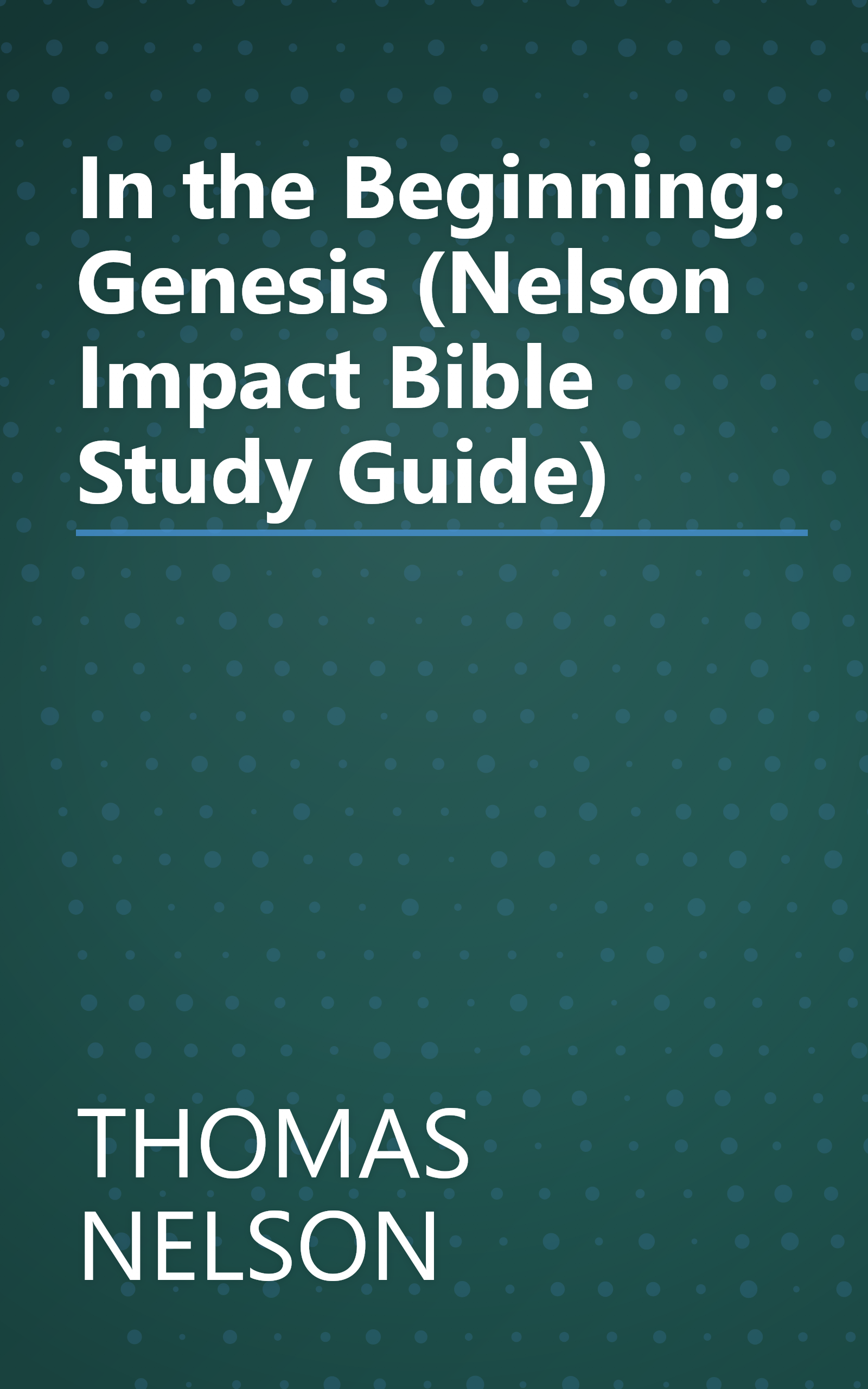 In the Beginning: Genesis (Nelson Impact Bible Study Guide) book cover