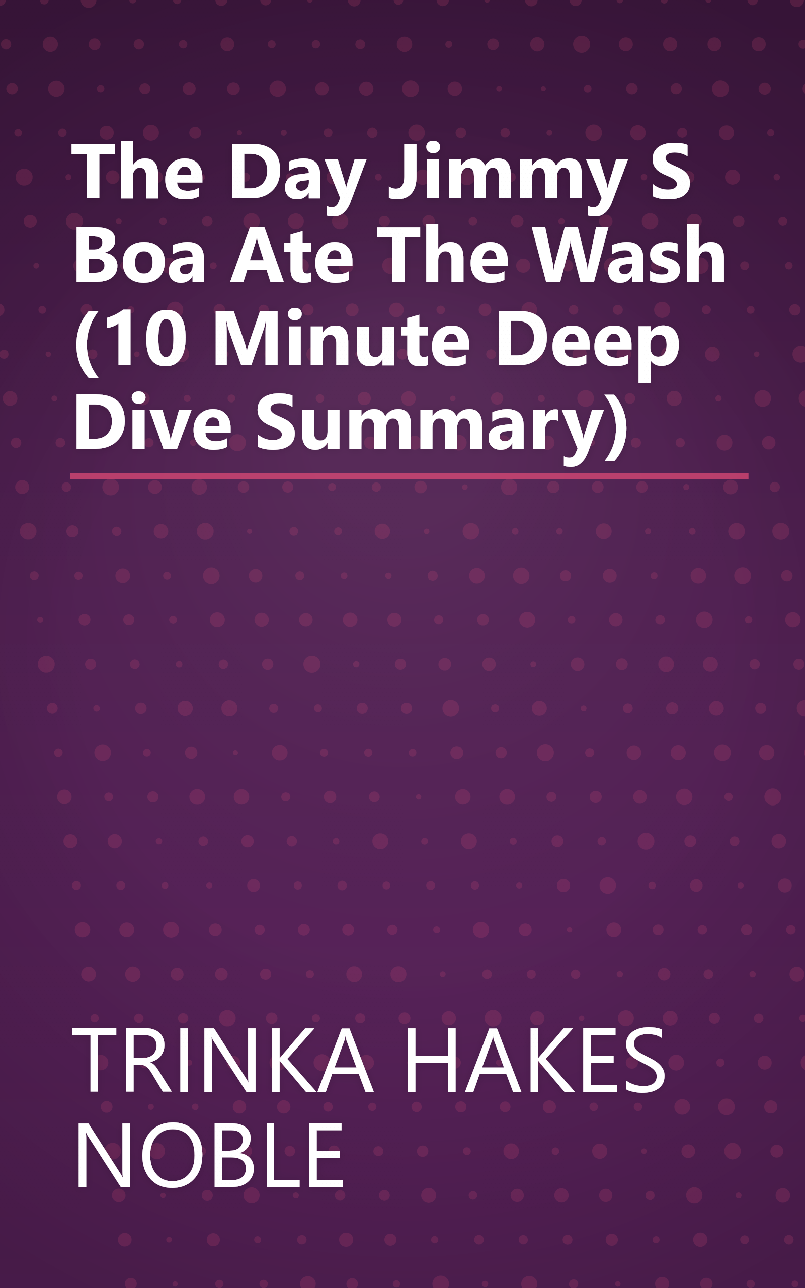 The Day Jimmy S Boa Ate The Wash (10 Minute   Deep Dive Summary) book cover