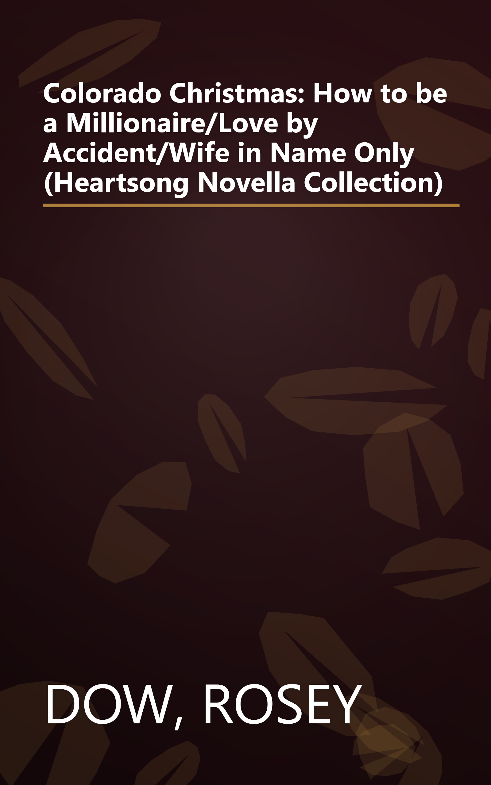 Colorado Christmas: How to be a Millionaire/Love by Accident/Wife in Name Only (Heartsong Novella Collection) book cover