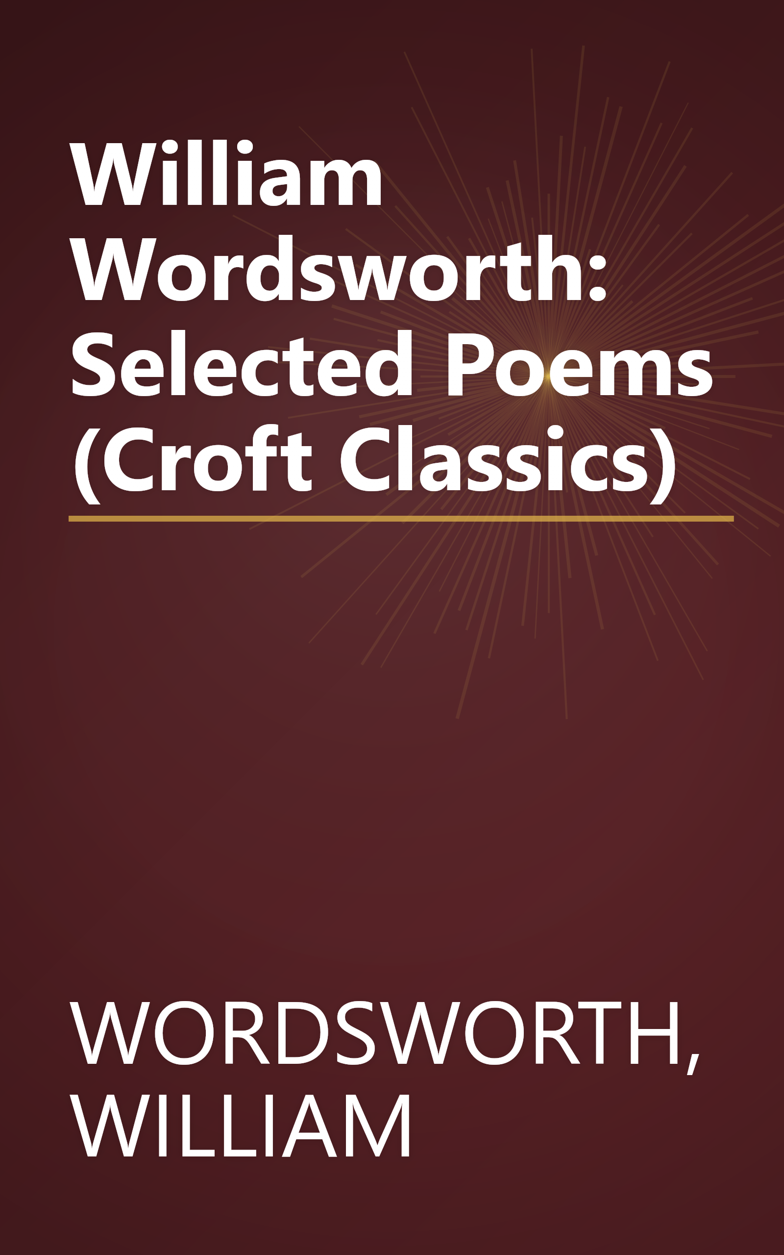 William Wordsworth: Selected Poems (Croft Classics) book cover