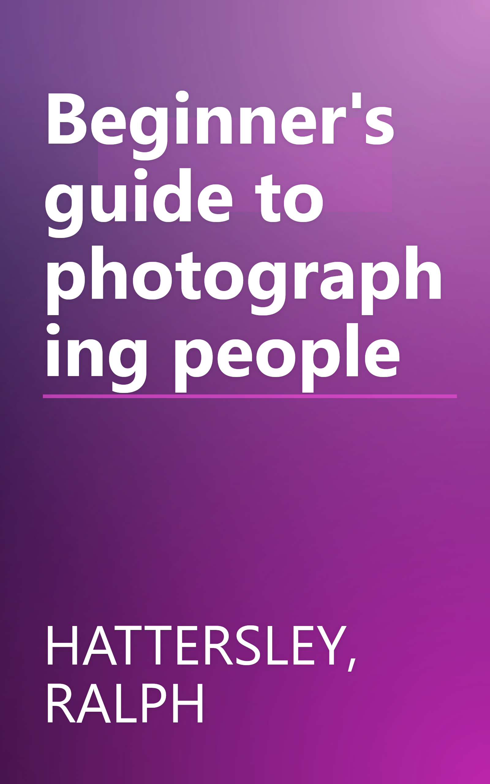 Beginner's guide to photographing people book cover