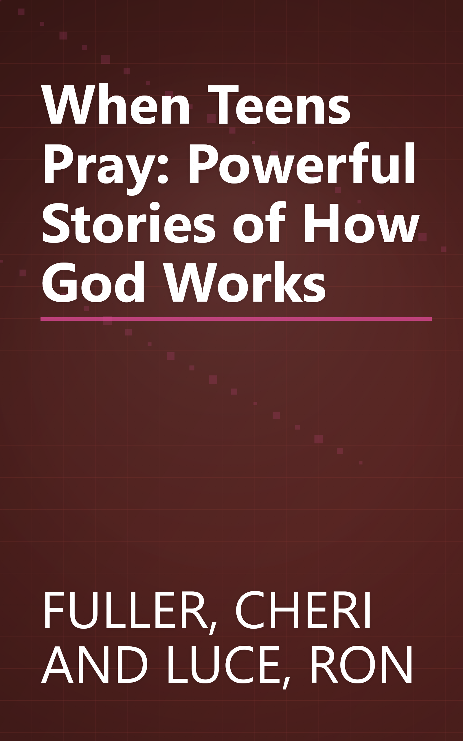 When Teens Pray: Powerful Stories of How God Works book cover