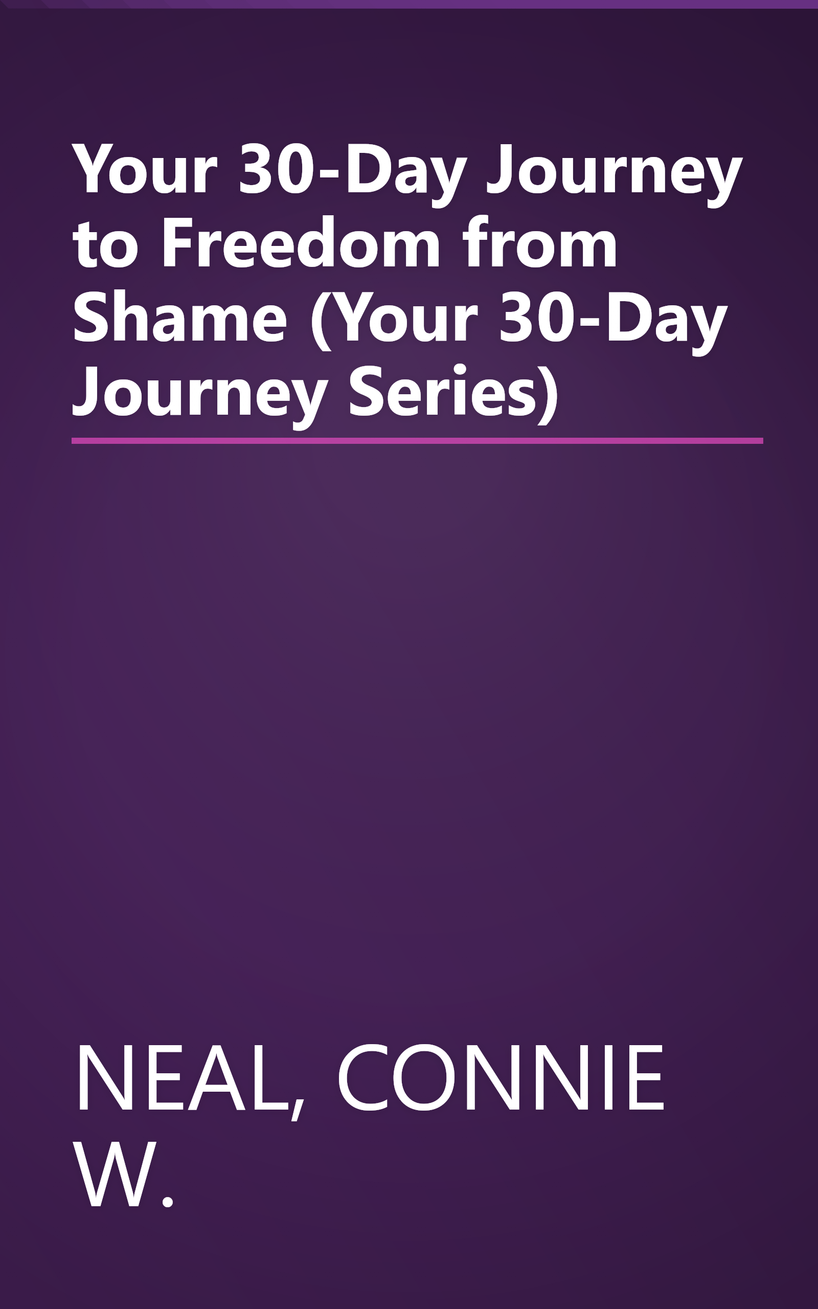 Your 30-Day Journey to Freedom from Shame (Your 30-Day Journey Series) book cover