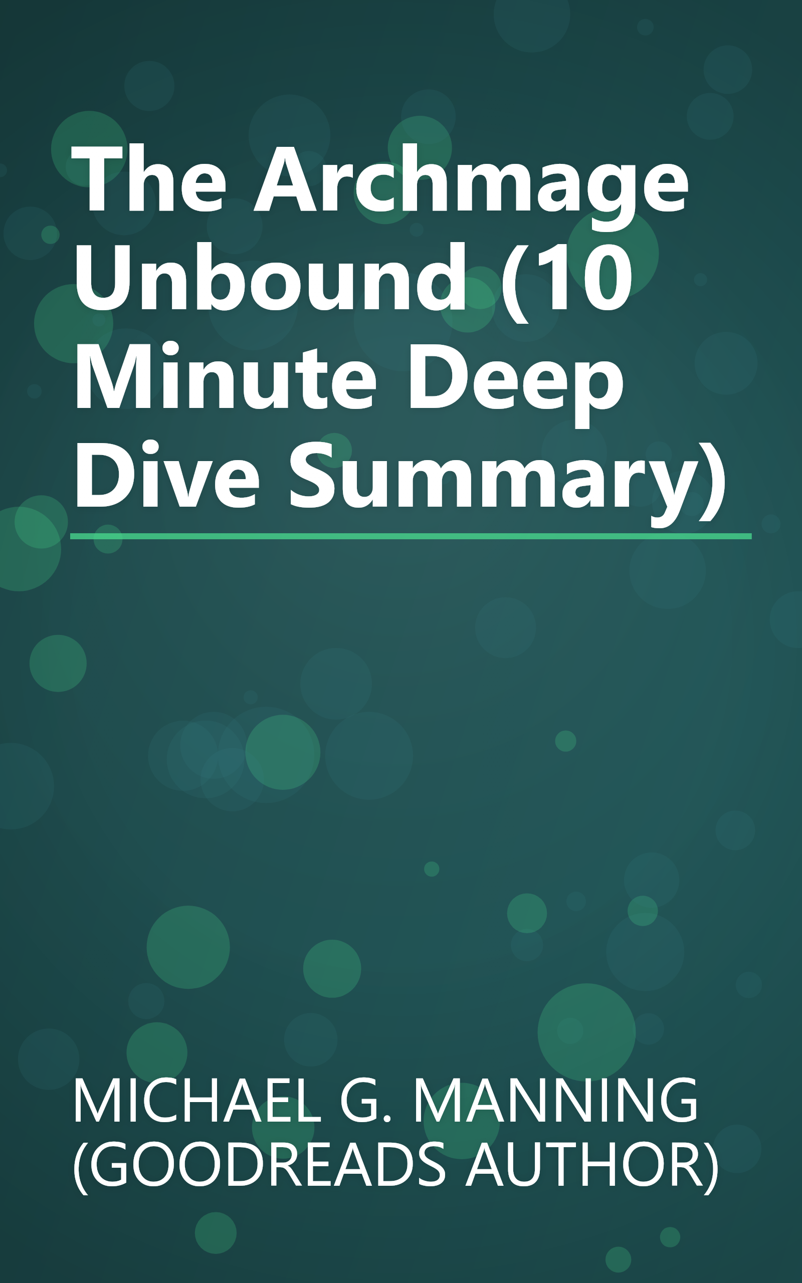 The Archmage Unbound (10 Minute   Deep Dive Summary) book cover