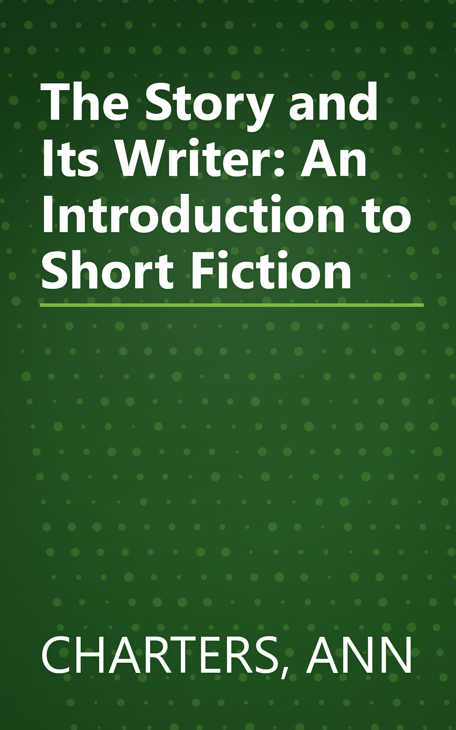 The Story and Its Writer: An Introduction to Short Fiction book cover
