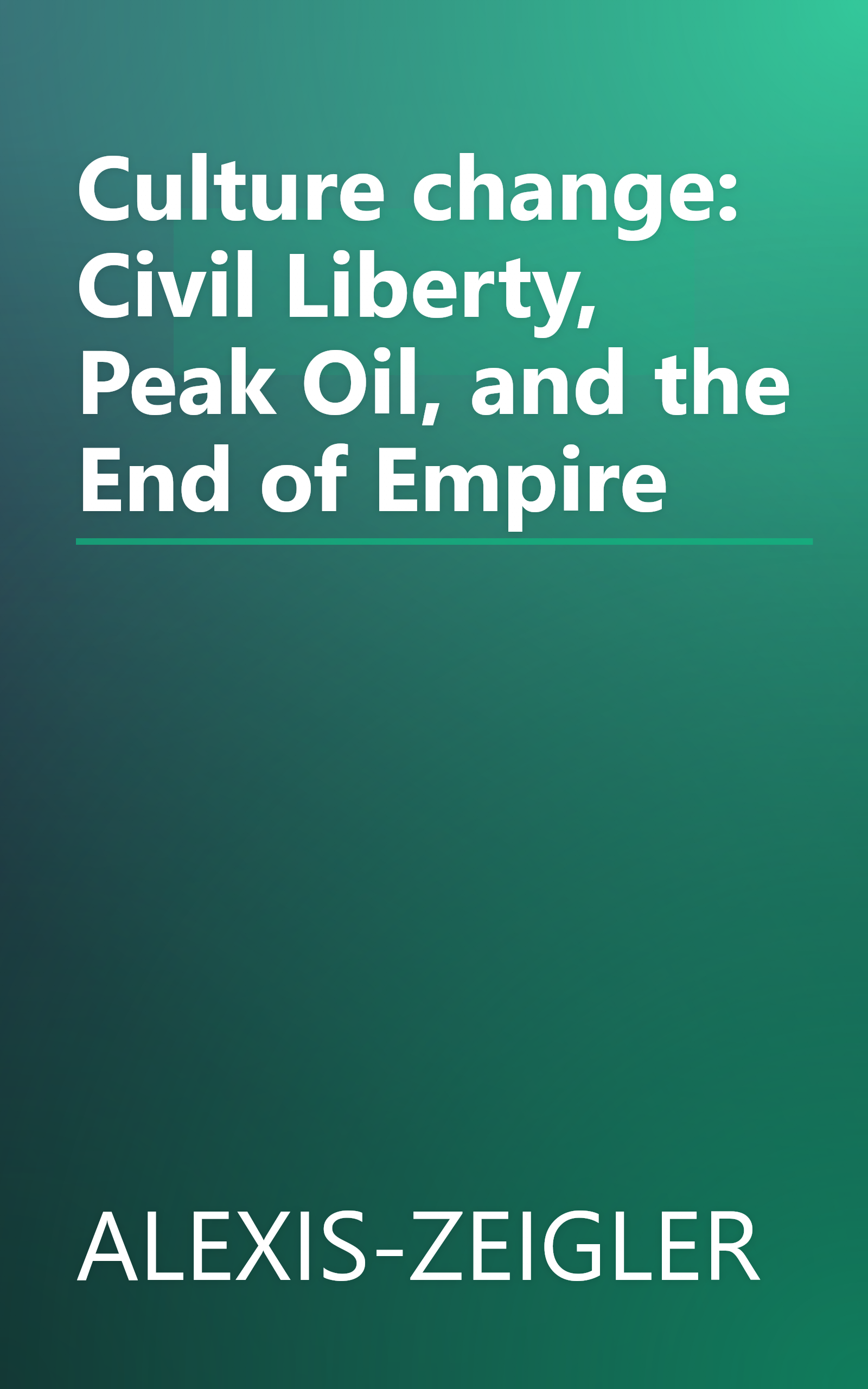 Culture change: Civil Liberty, Peak Oil, and the End of Empire book cover