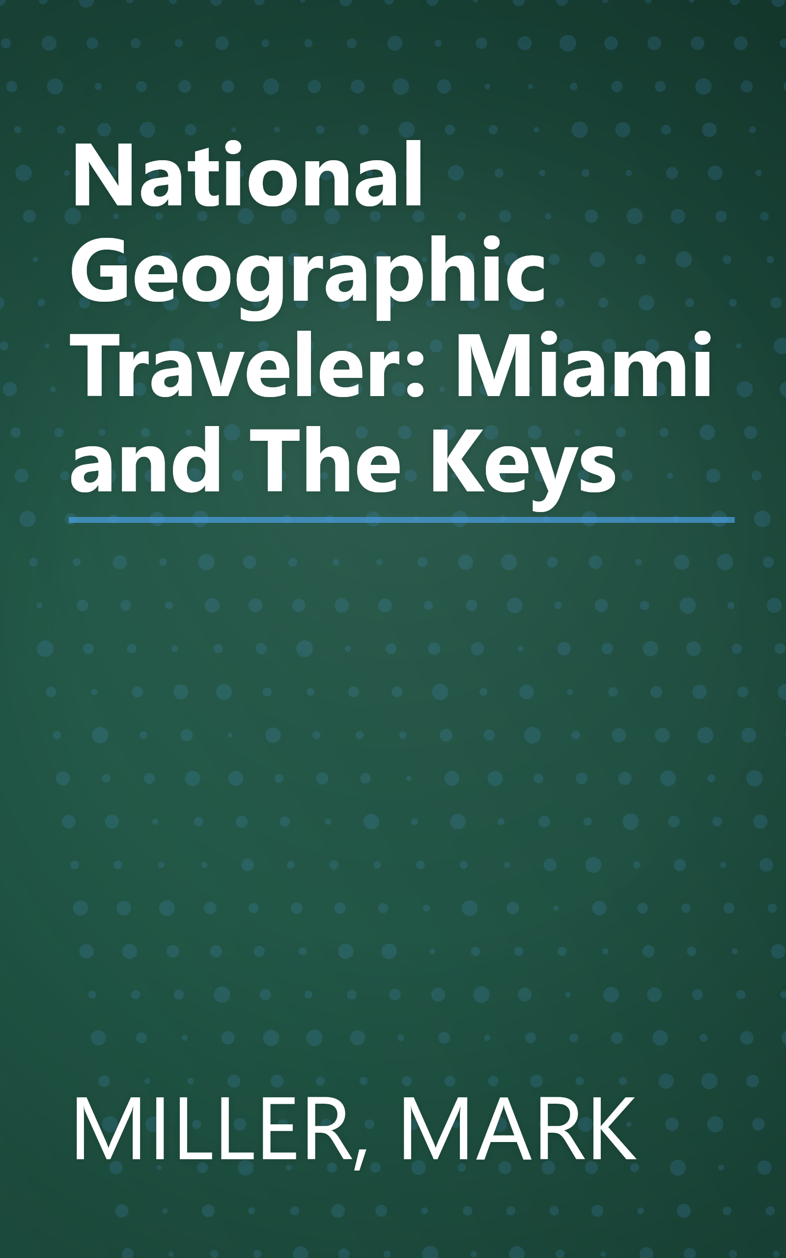 National Geographic Traveler: Miami and The Keys book cover
