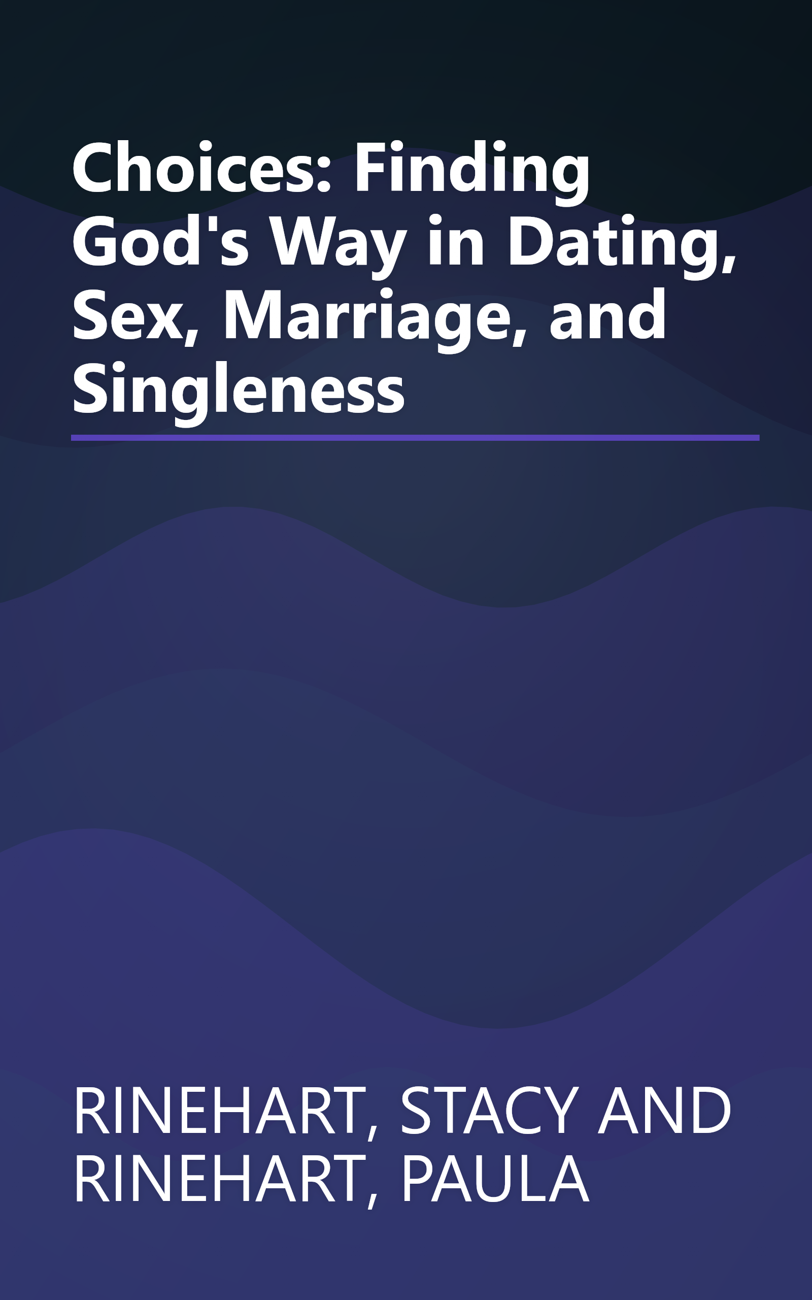 Choices: Finding God's Way in Dating, Sex, Marriage, and Singleness book cover