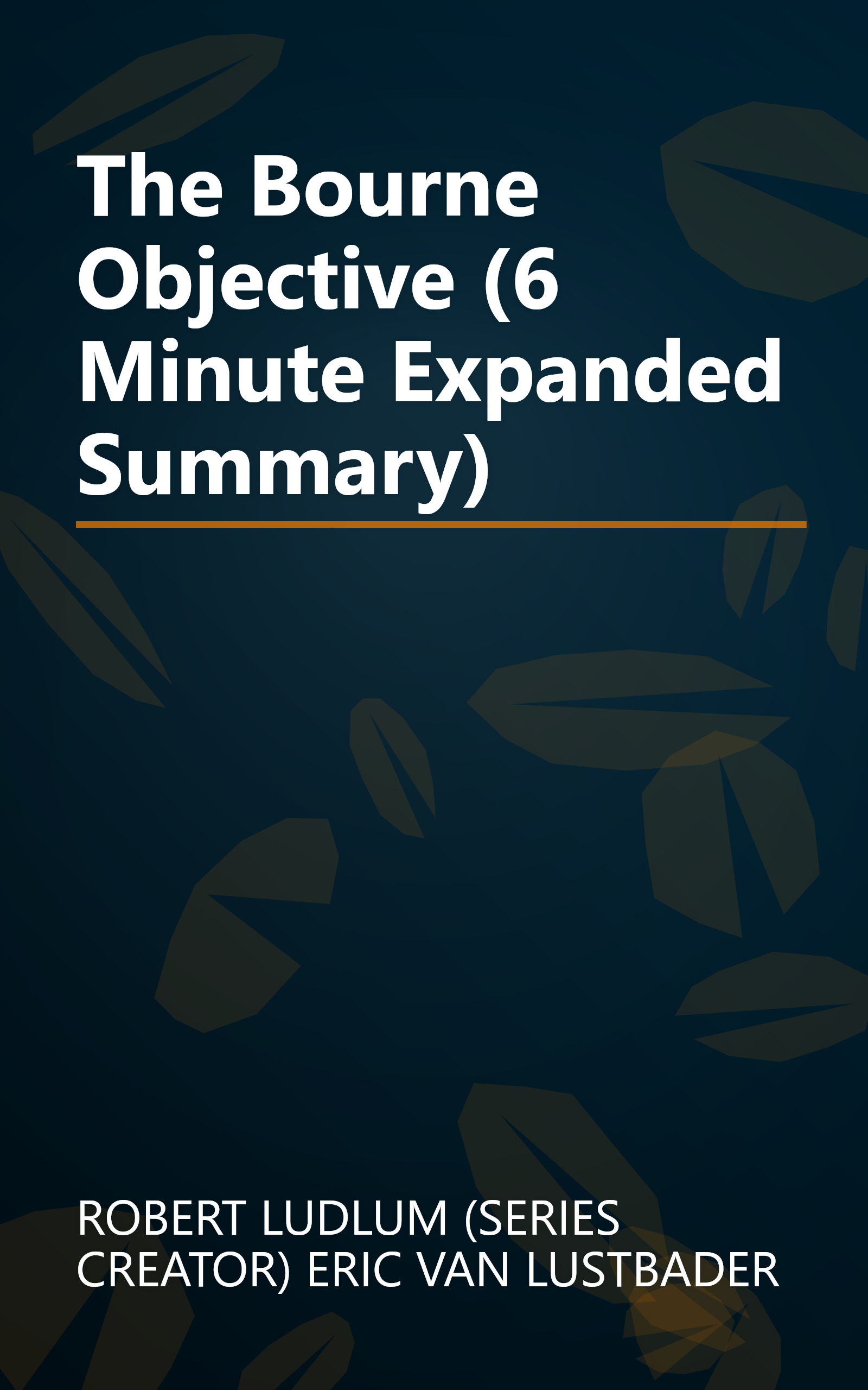 The Bourne Objective (6 Minute   Expanded Summary) book cover