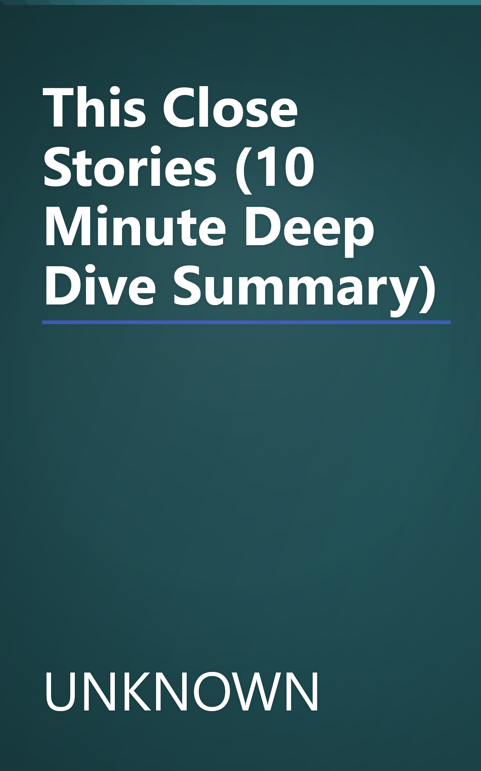 This Close  Stories (10 Minute   Deep Dive Summary) book cover