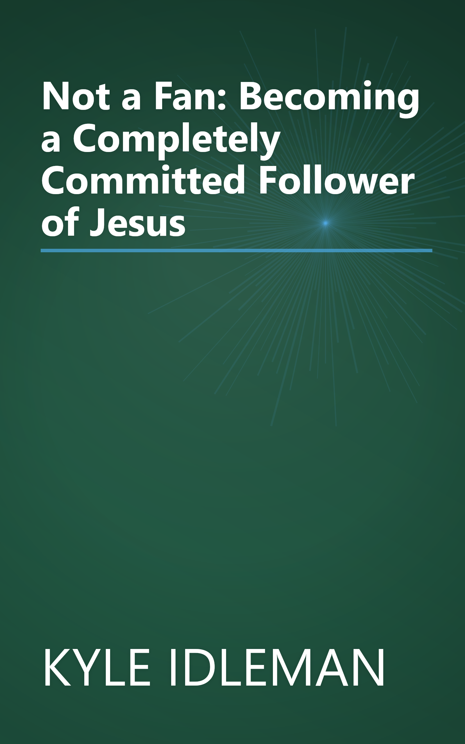 Not a Fan: Becoming a Completely Committed Follower of Jesus book cover