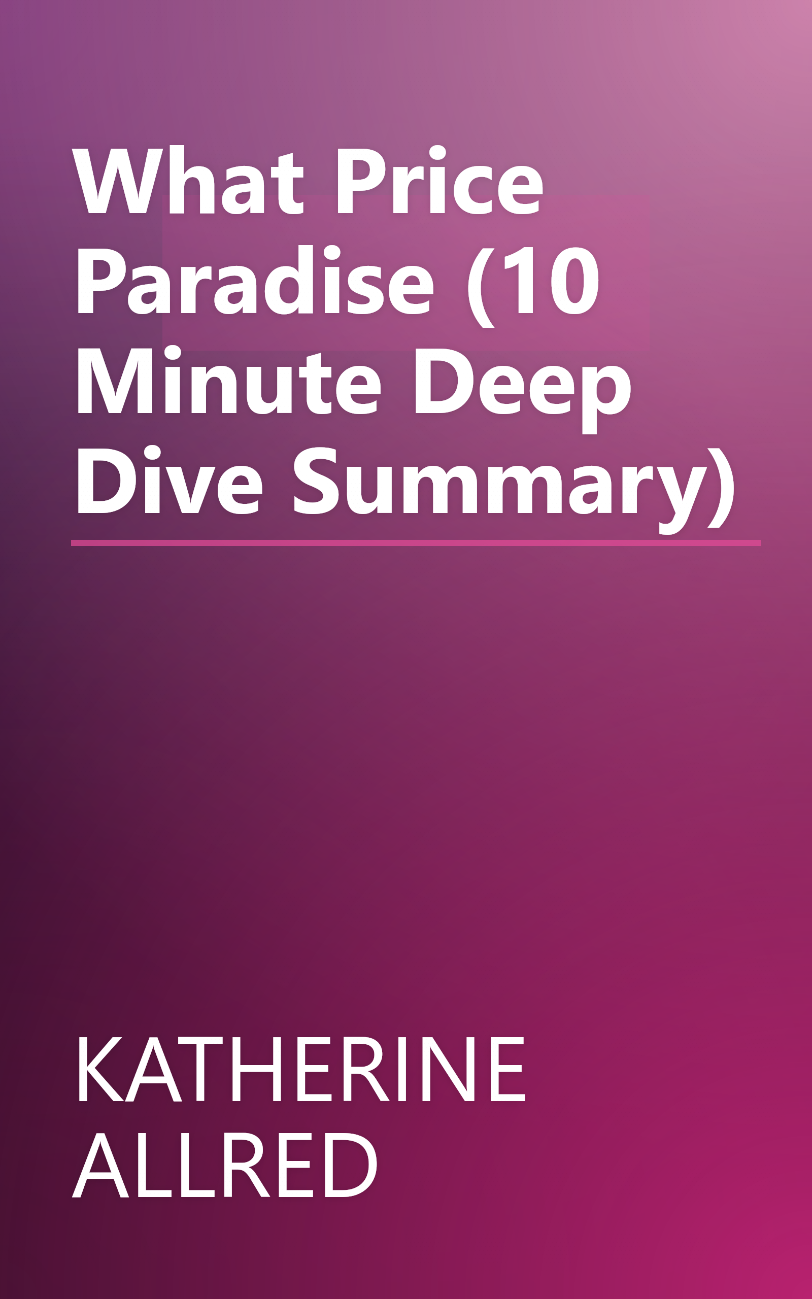 What Price Paradise (10 Minute   Deep Dive Summary) book cover