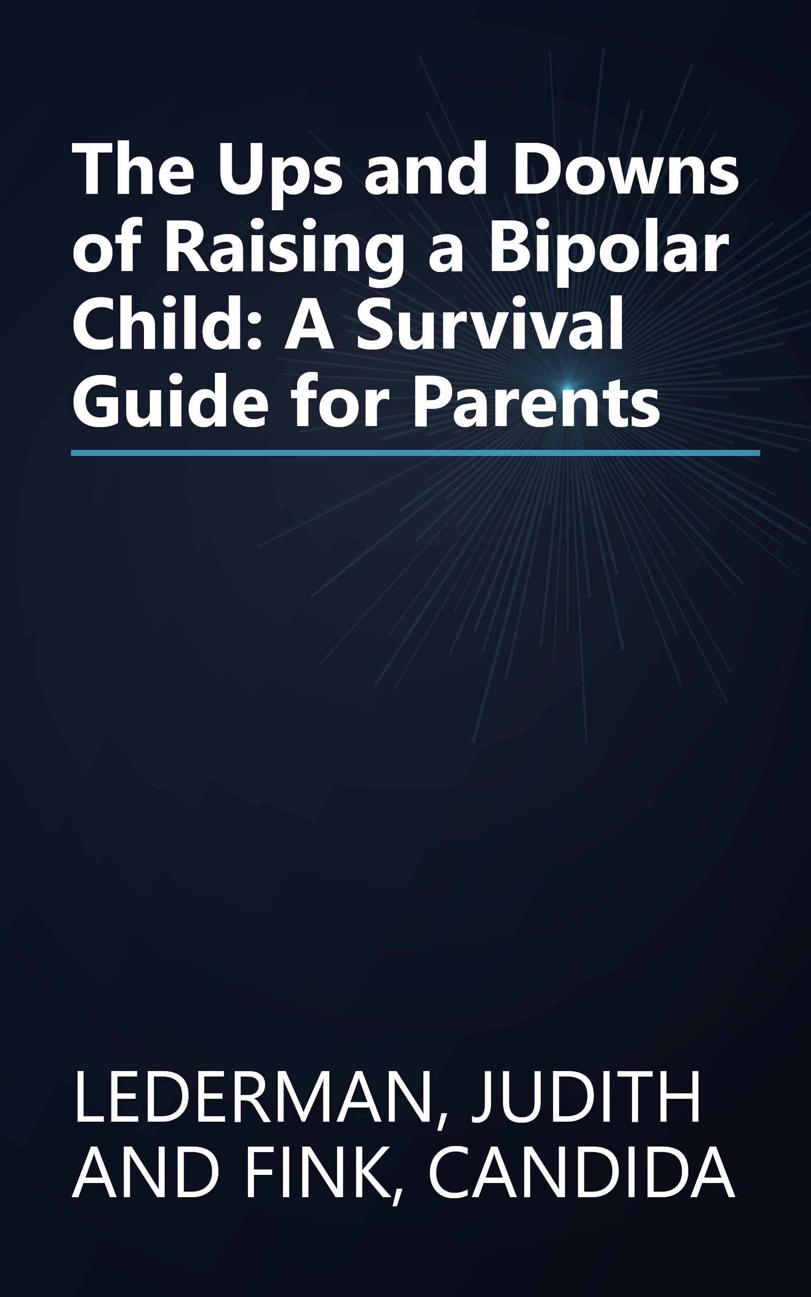 The Ups and Downs of Raising a Bipolar Child: A Survival Guide for Parents book cover