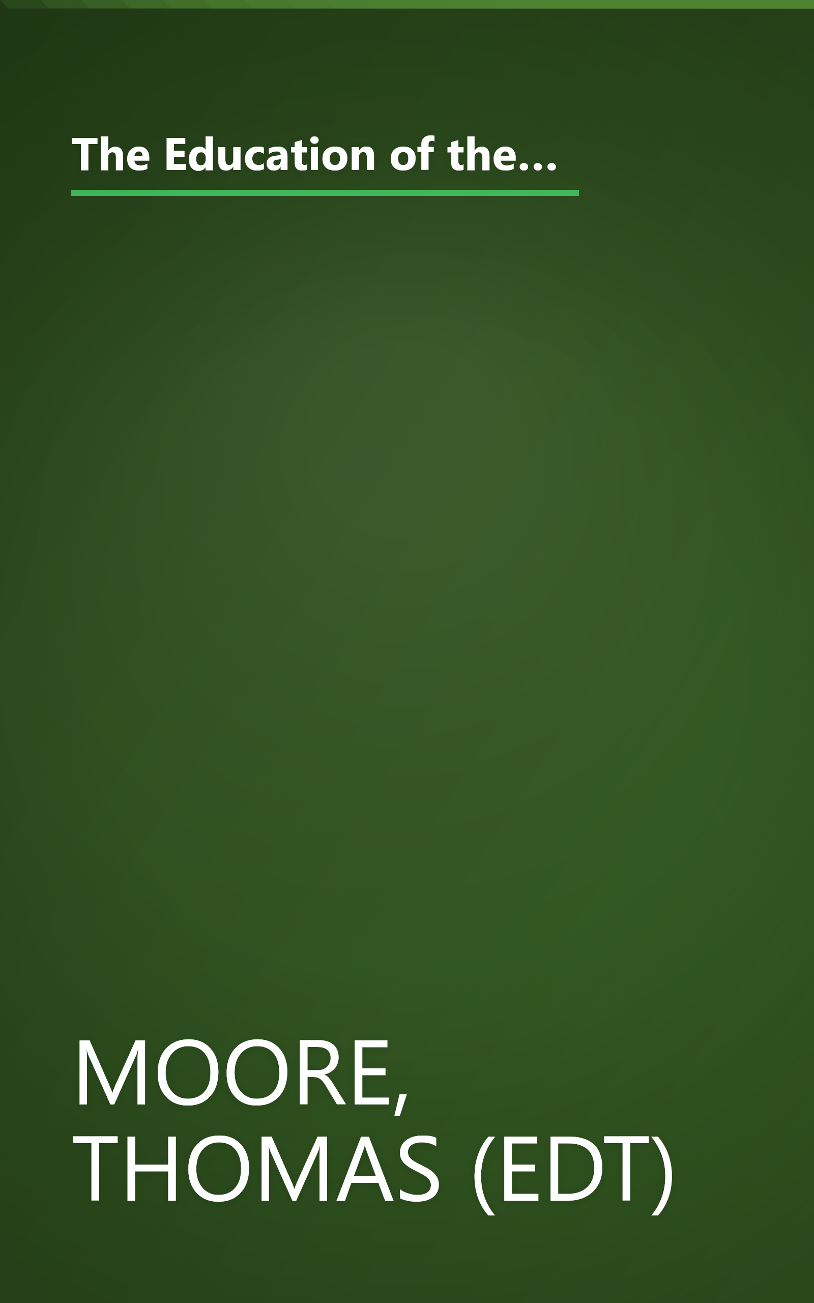 The Education of the Heart: Readings and Sources for Care of the Soul, Soul Mates, and The Re-Enchantment of Everyday Life book cover