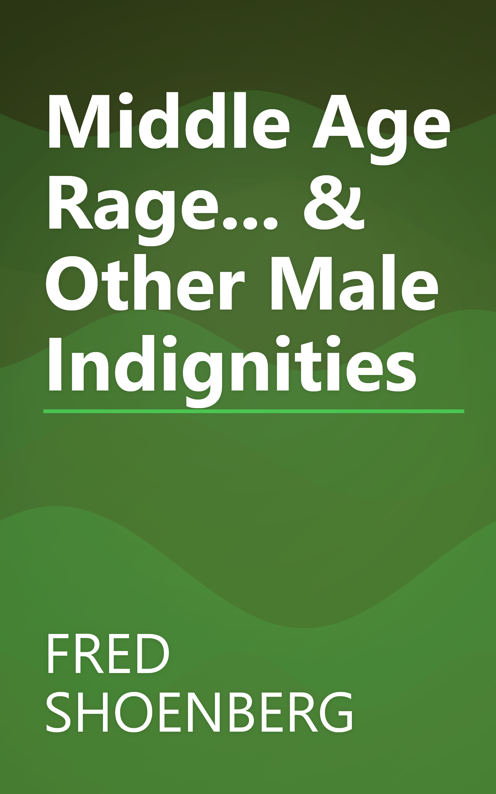 Middle Age Rage... & Other Male Indignities book cover