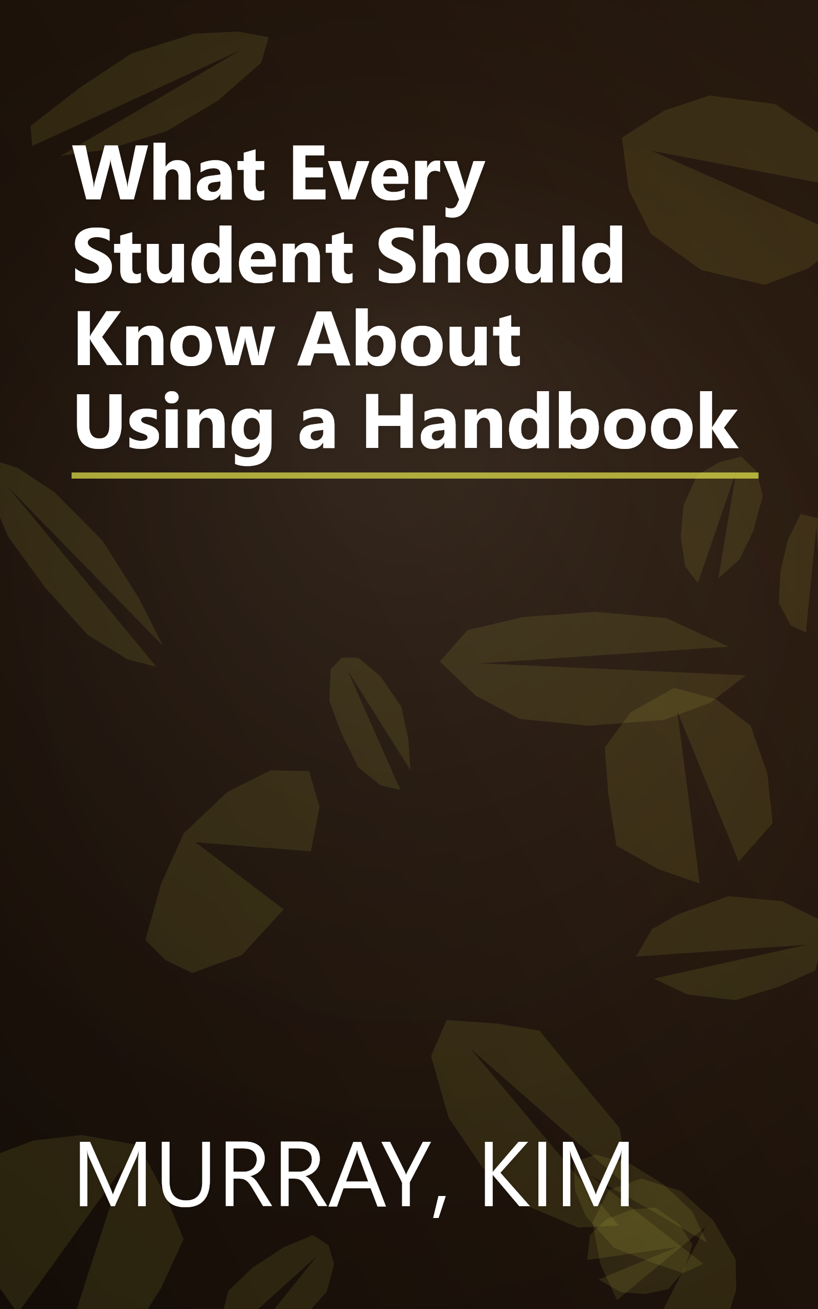 What Every Student Should Know About Using a Handbook book cover
