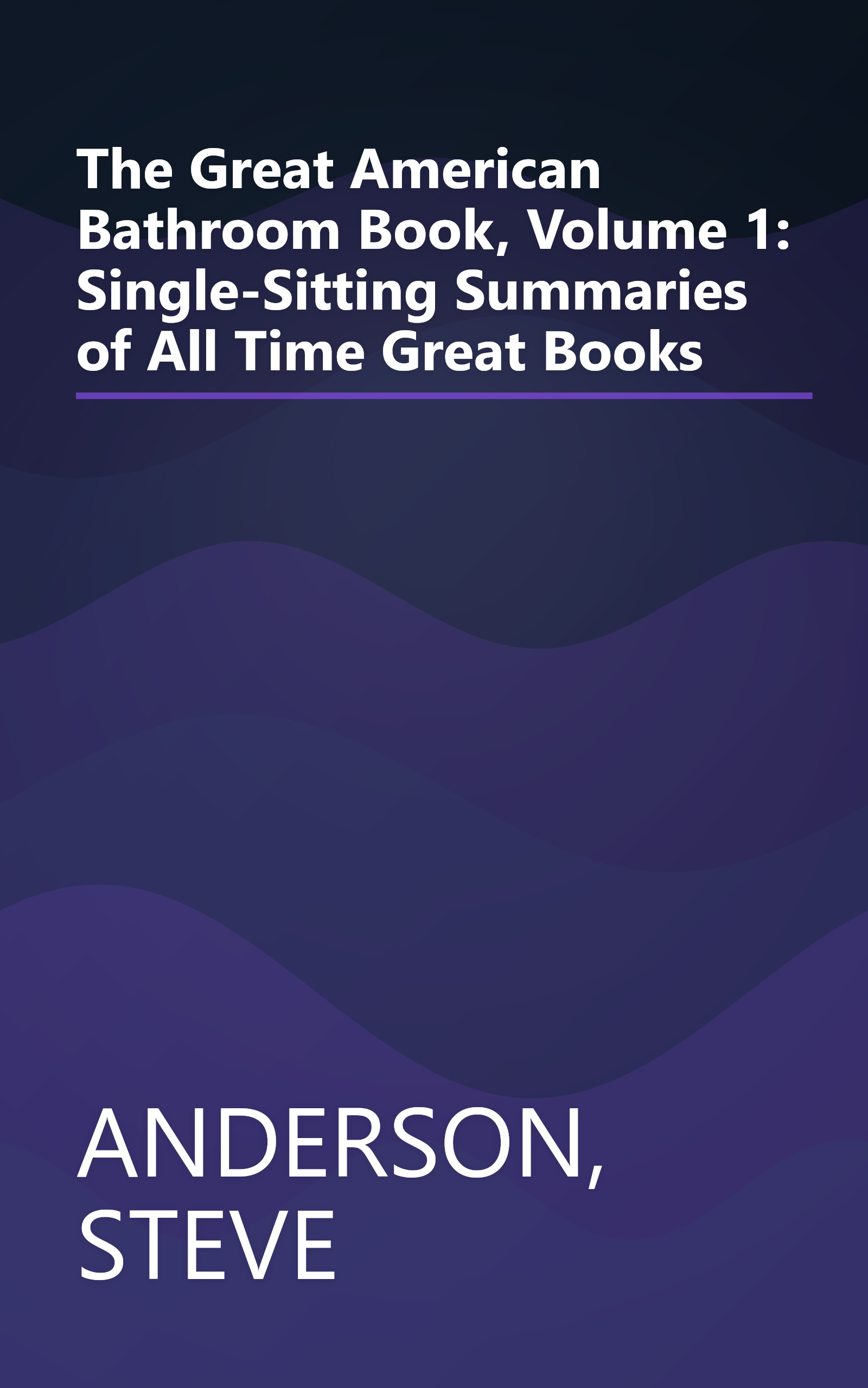 The Great American Bathroom Book, Volume 1: Single-Sitting Summaries of All Time Great Books book cover