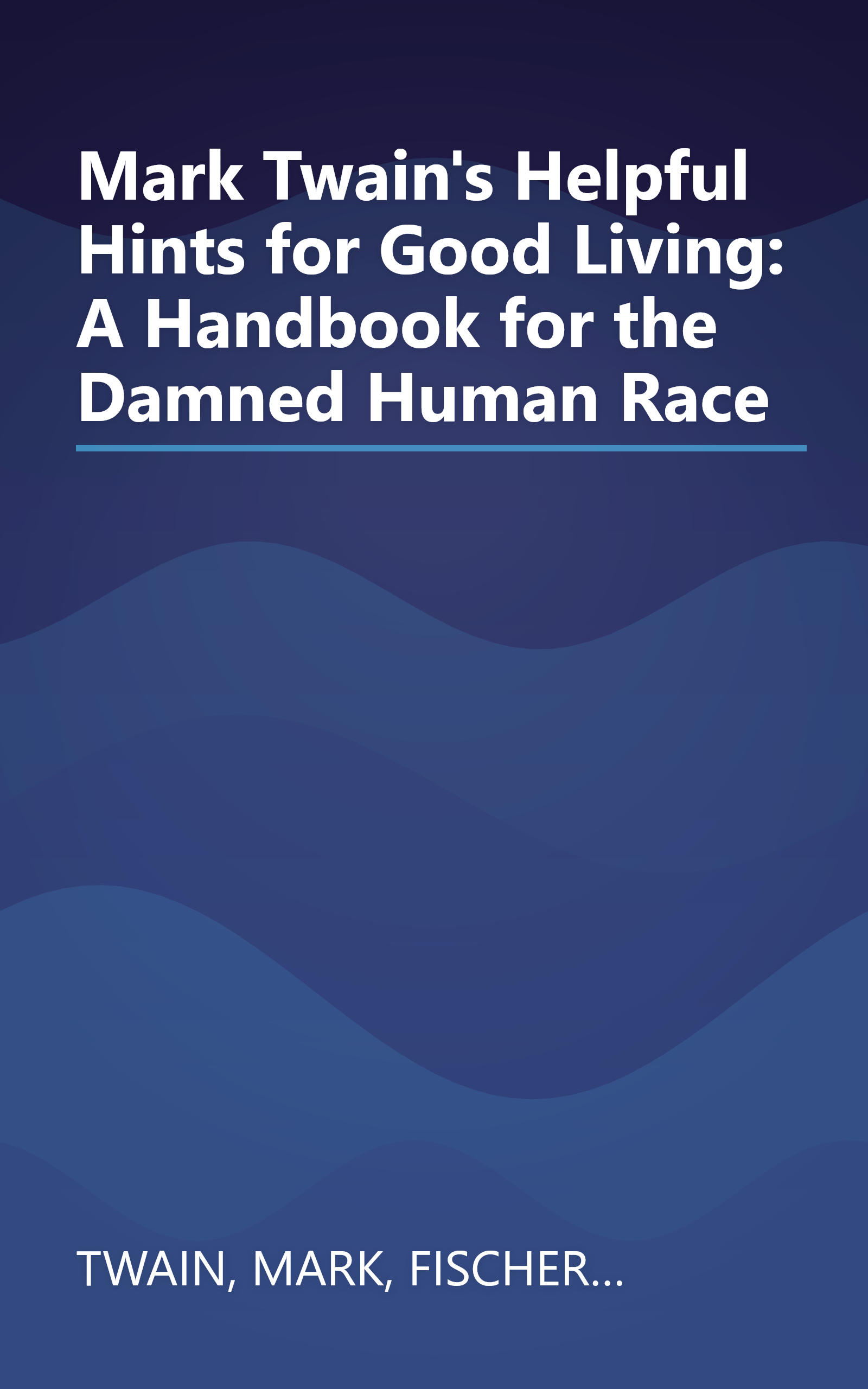 Mark Twain's Helpful Hints for Good Living: A Handbook for the Damned Human Race book cover