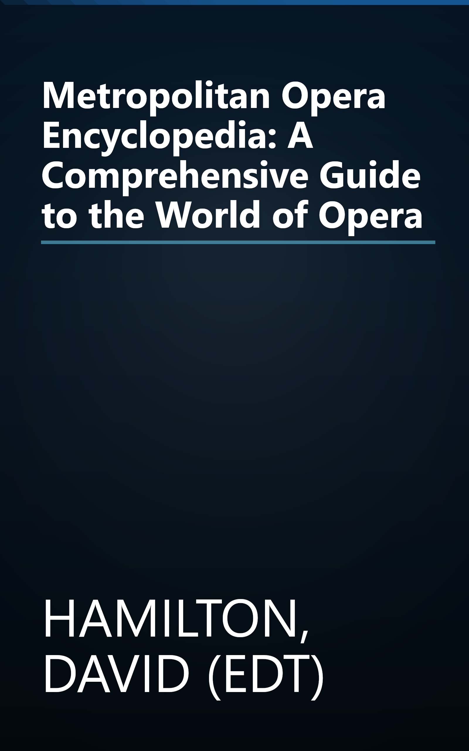 Metropolitan Opera Encyclopedia: A Comprehensive Guide to the World of Opera book cover