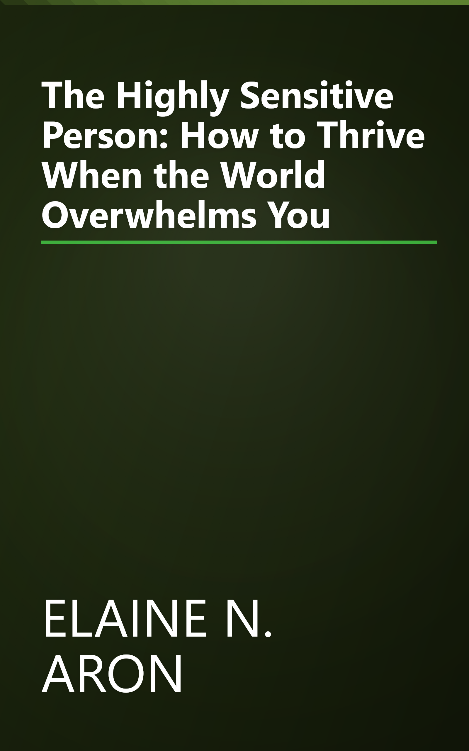 The Highly Sensitive Person: How to Thrive When the World Overwhelms You book cover