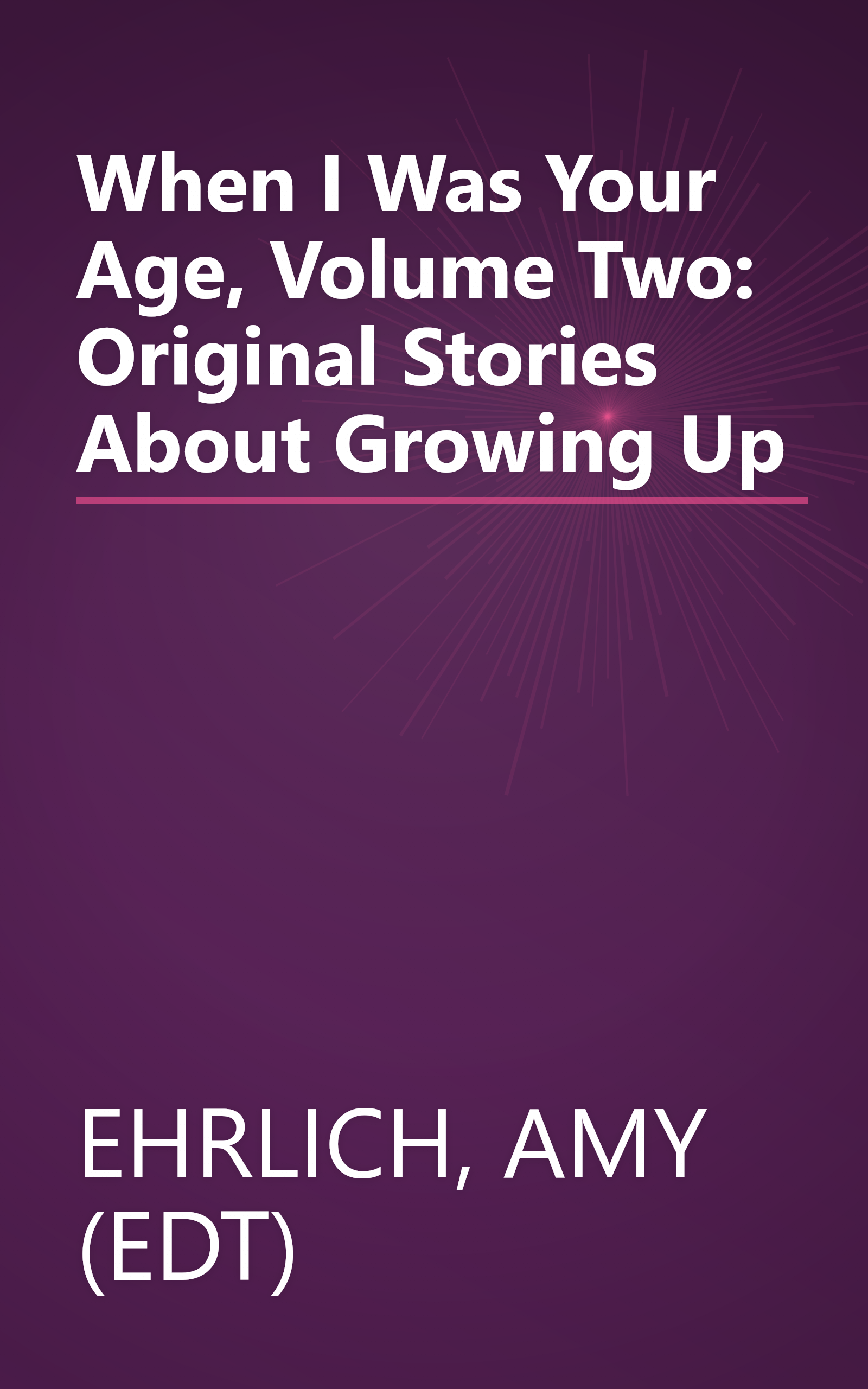 When I Was Your Age, Volume Two: Original Stories About Growing Up book cover