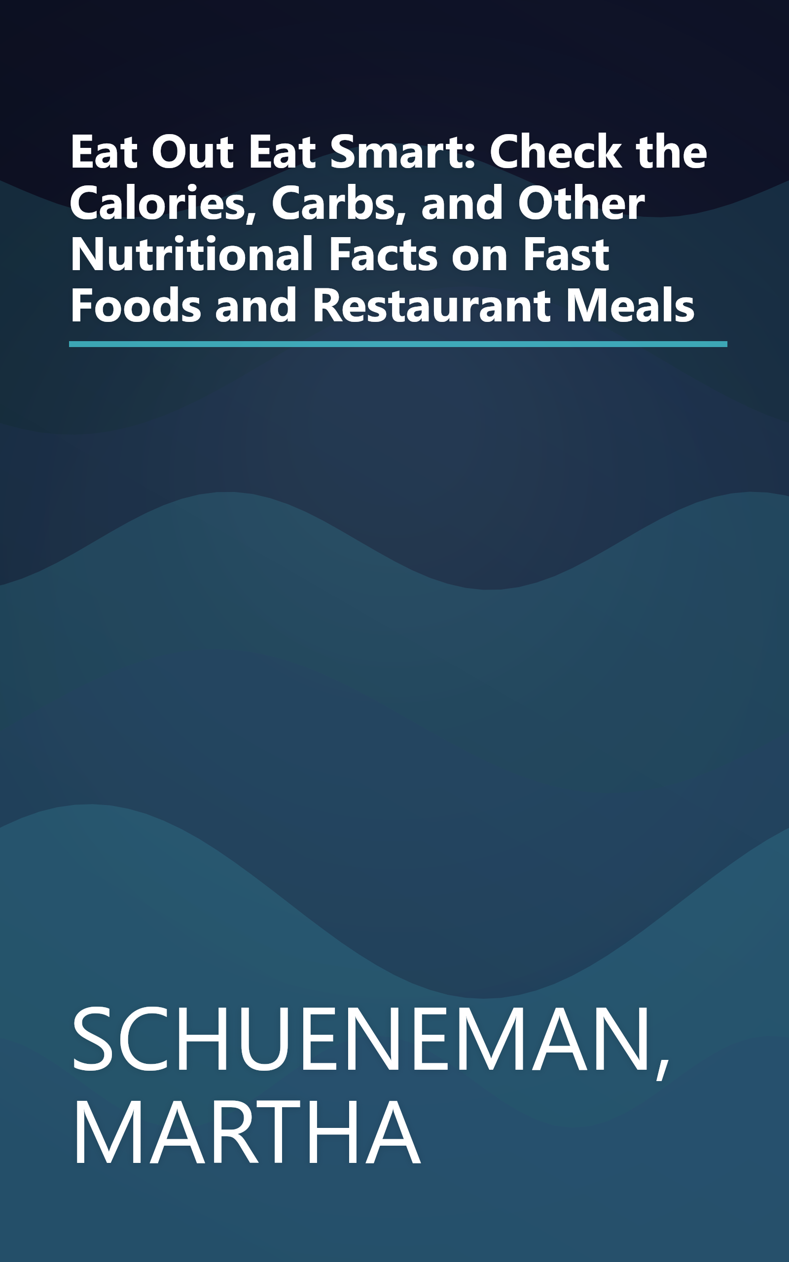 Eat Out Eat Smart: Check the Calories, Carbs, and Other Nutritional Facts on Fast Foods and Restaurant Meals book cover