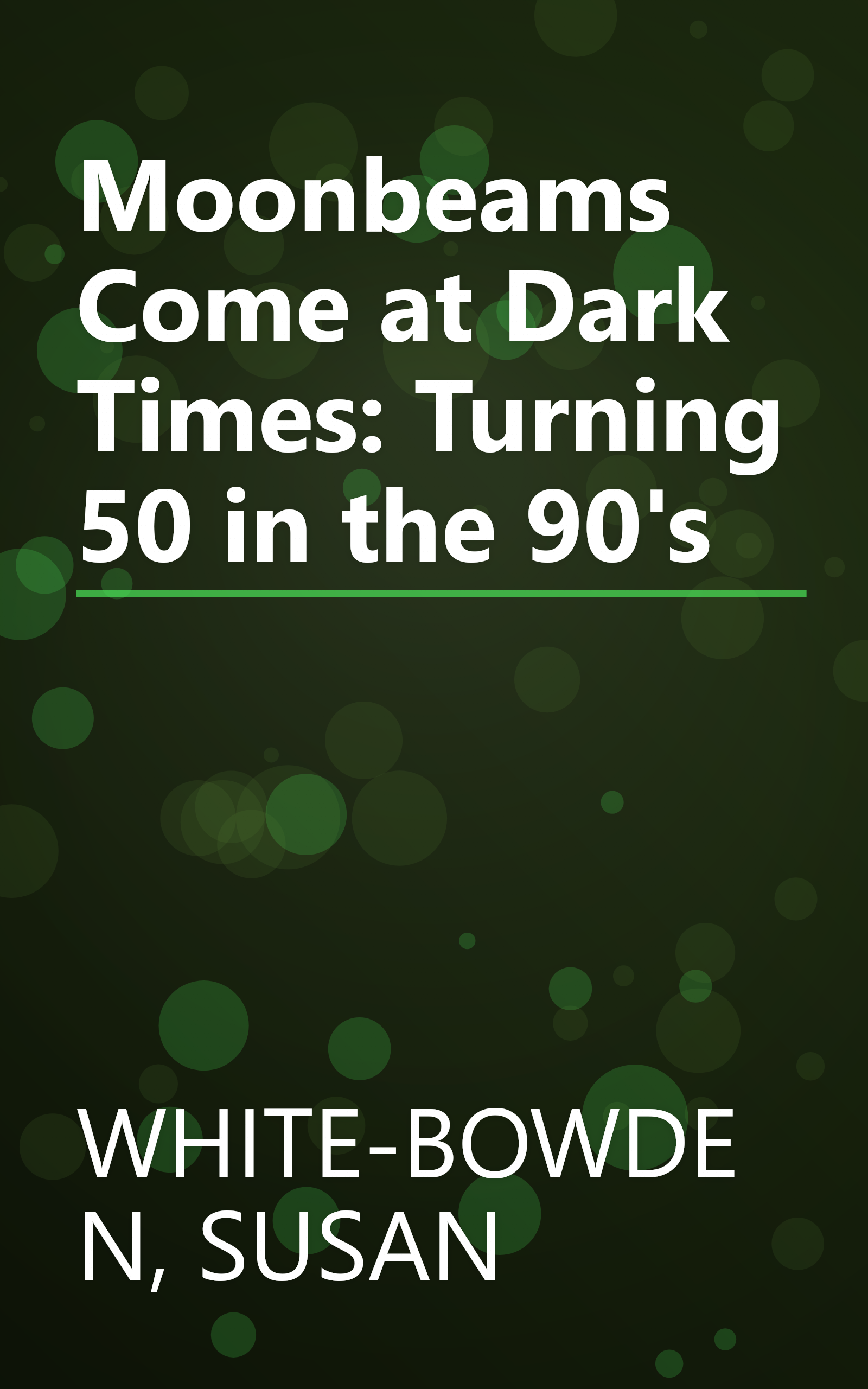 Moonbeams Come at Dark Times: Turning 50 in the 90's book cover