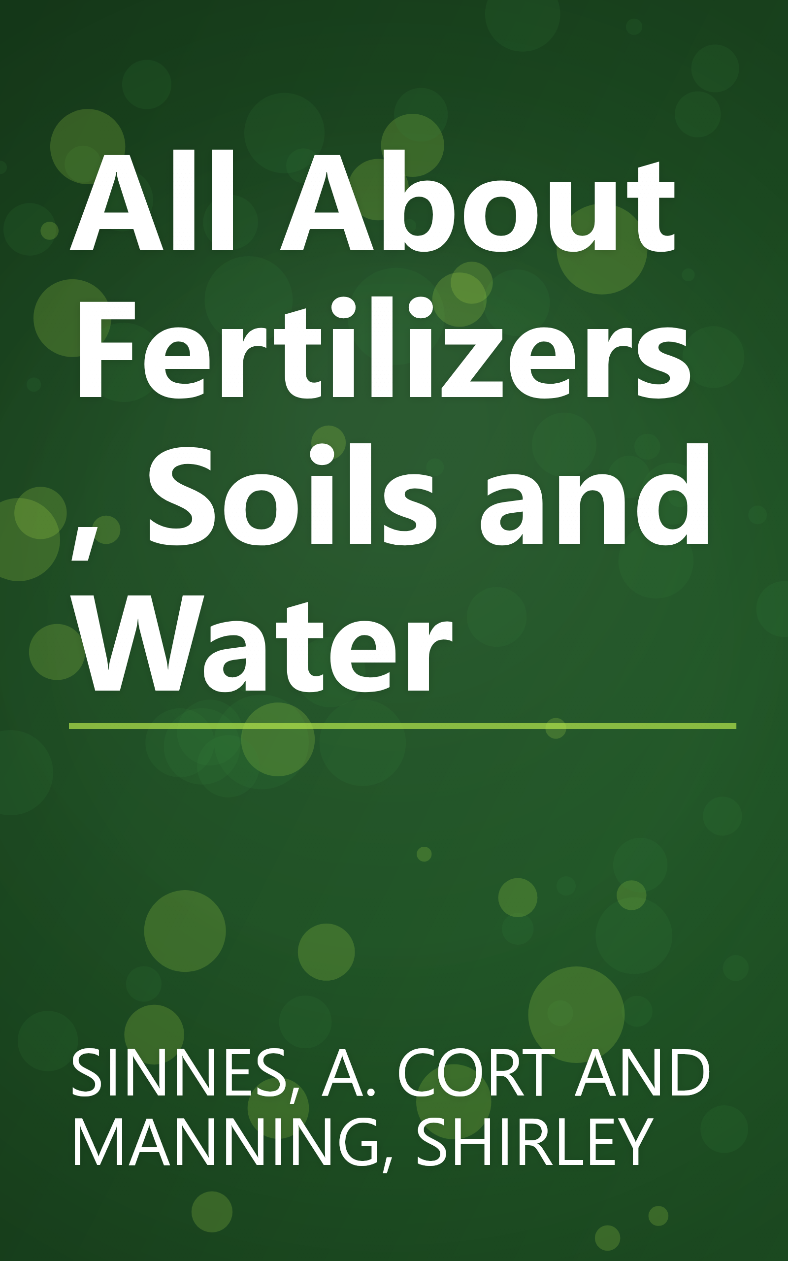 All About Fertilizers, Soils and Water book cover