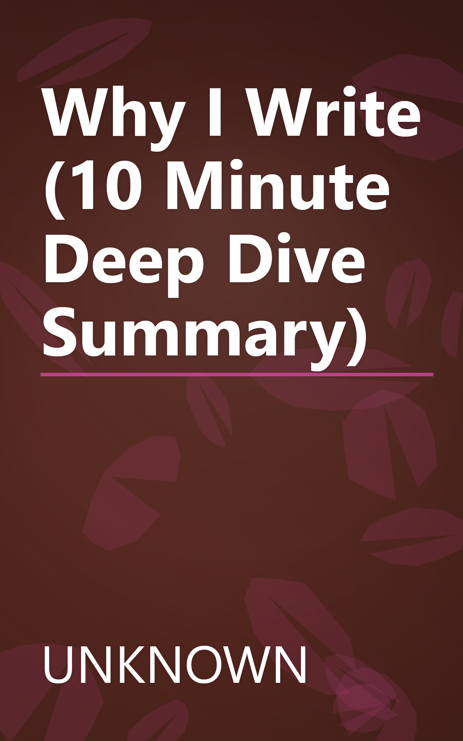 Why I Write (10 Minute   Deep Dive Summary) book cover