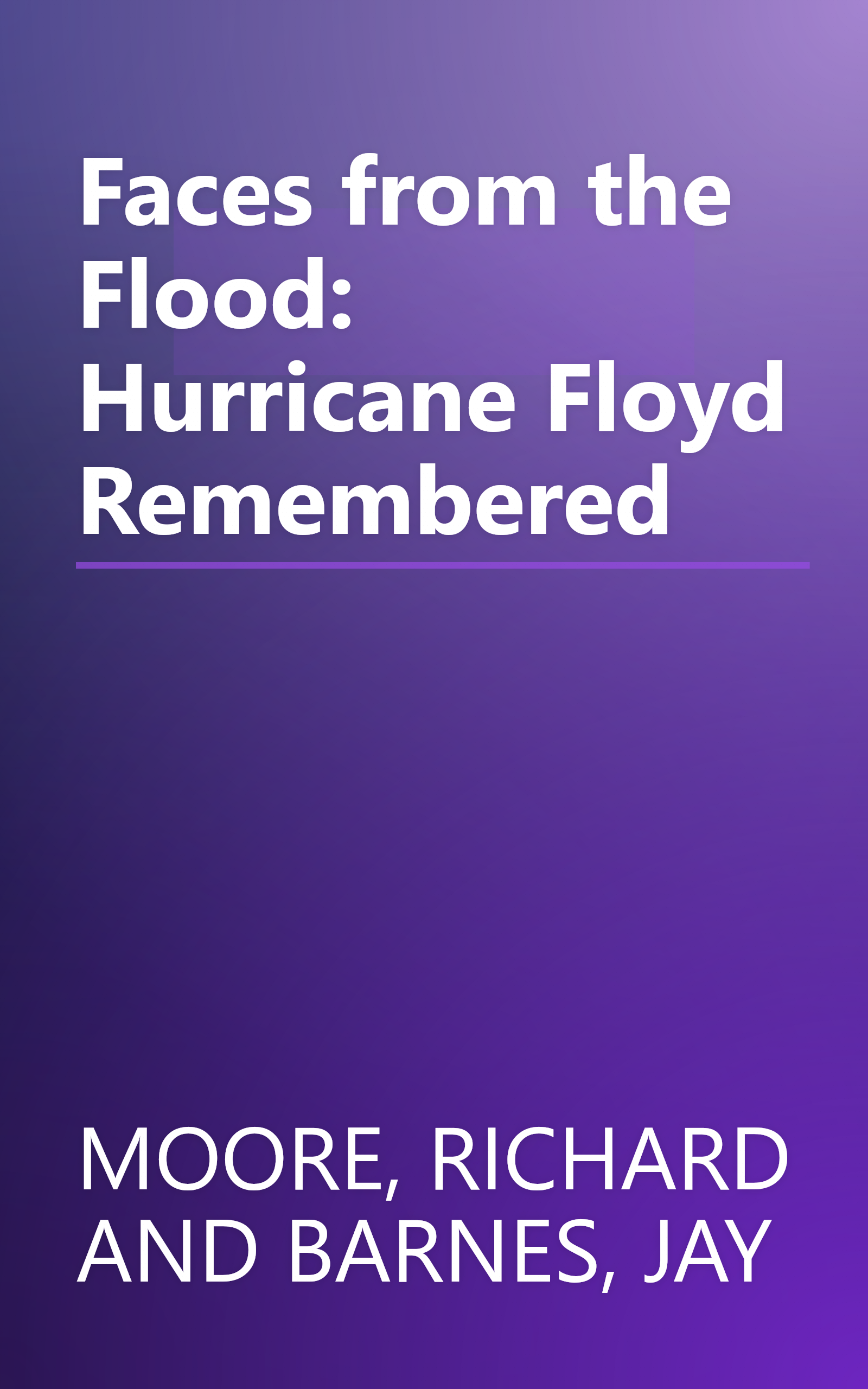 Faces from the Flood: Hurricane Floyd Remembered book cover