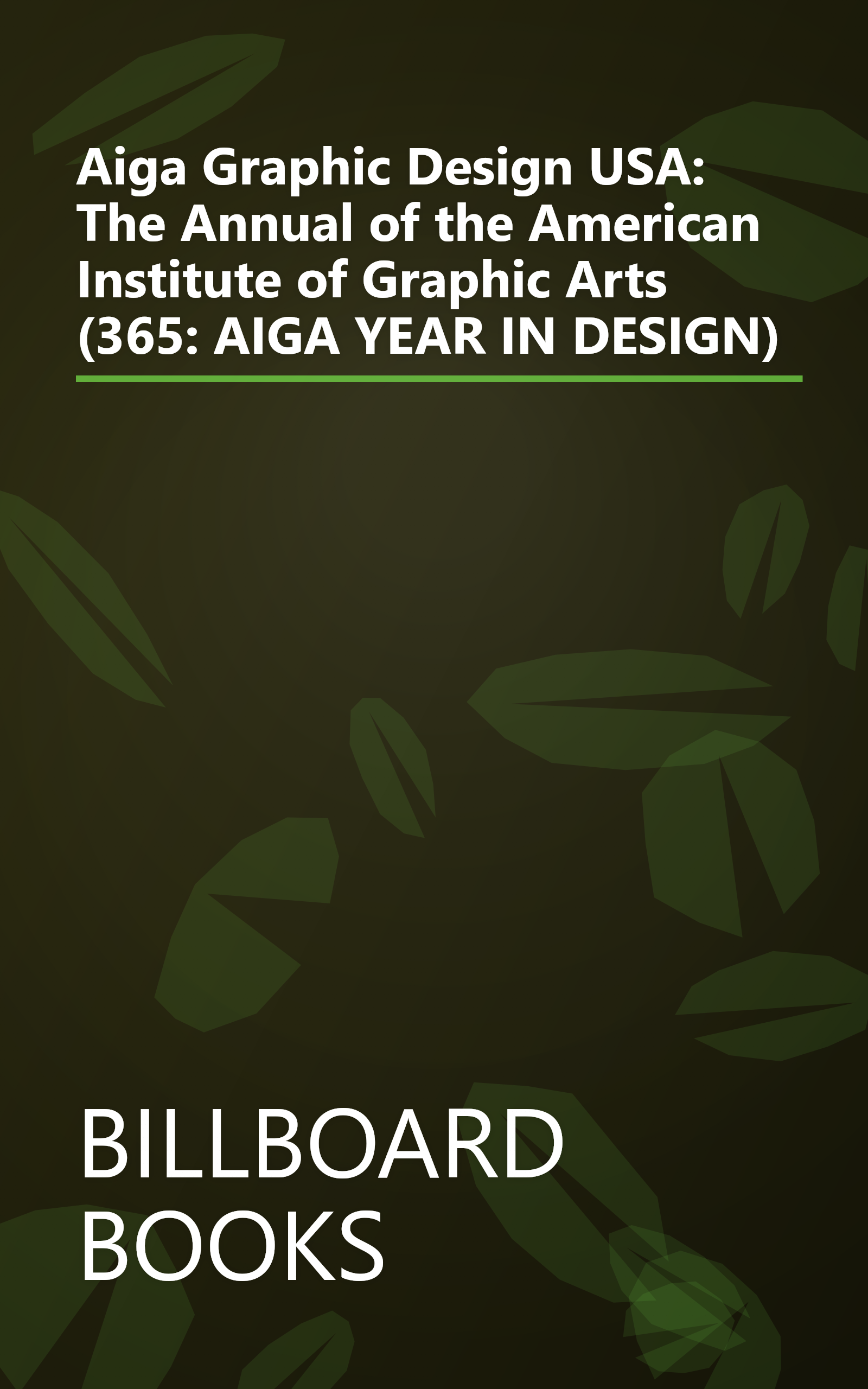 Aiga Graphic Design USA: The Annual of the American Institute of Graphic Arts (365: AIGA YEAR IN DESIGN) book cover