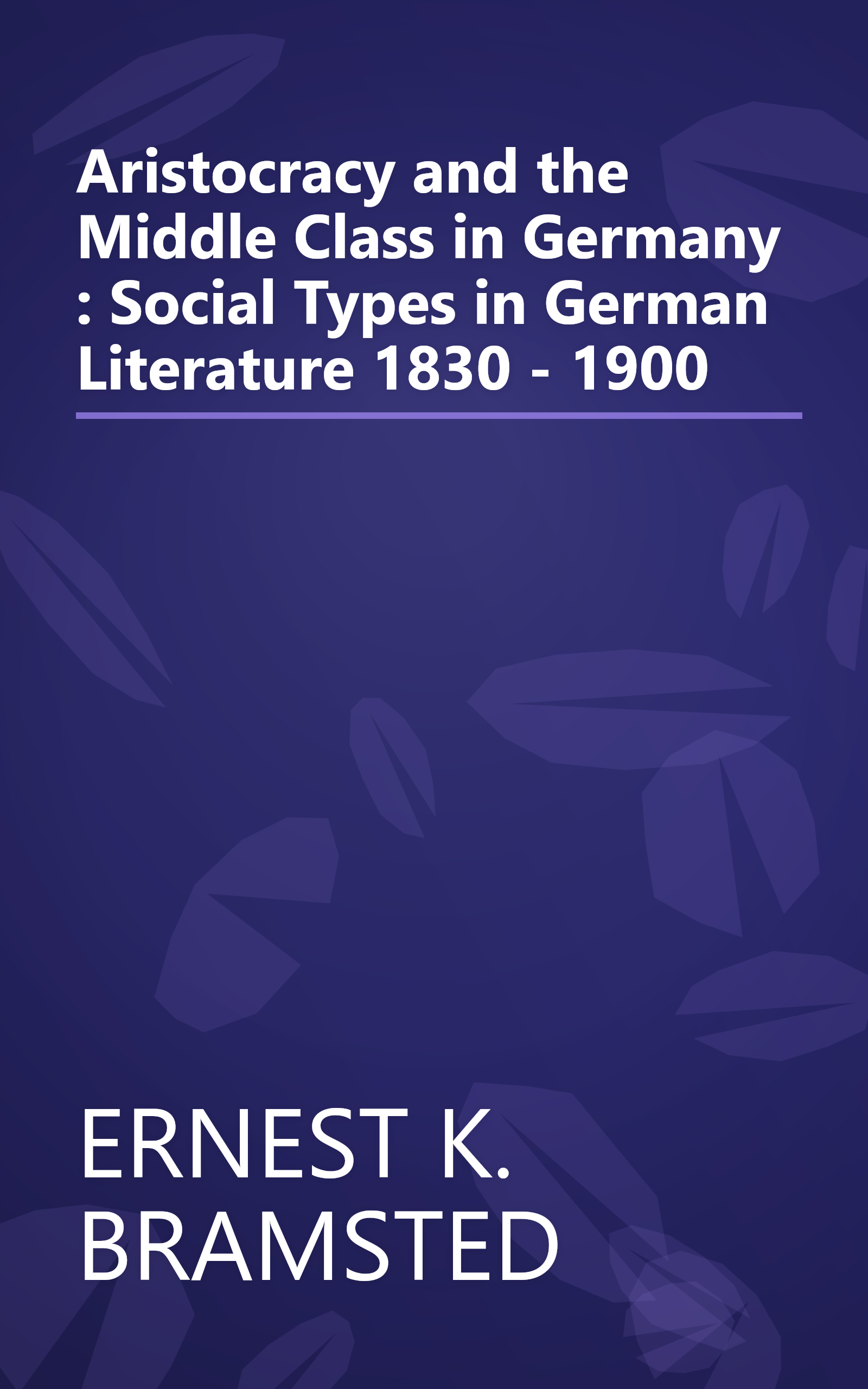 Aristocracy and the Middle Class in Germany : Social Types in German Literature 1830 - 1900 book cover