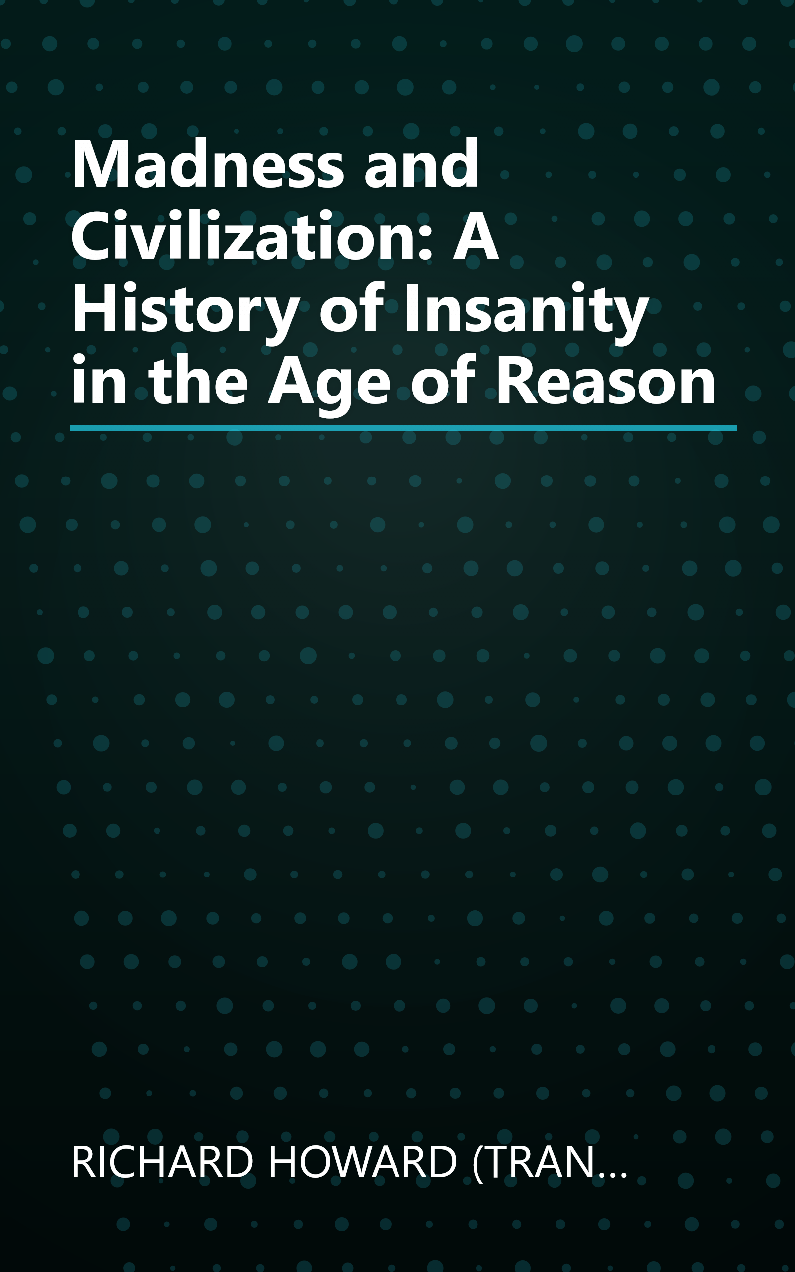 Madness and Civilization: A History of Insanity in the Age of Reason book cover