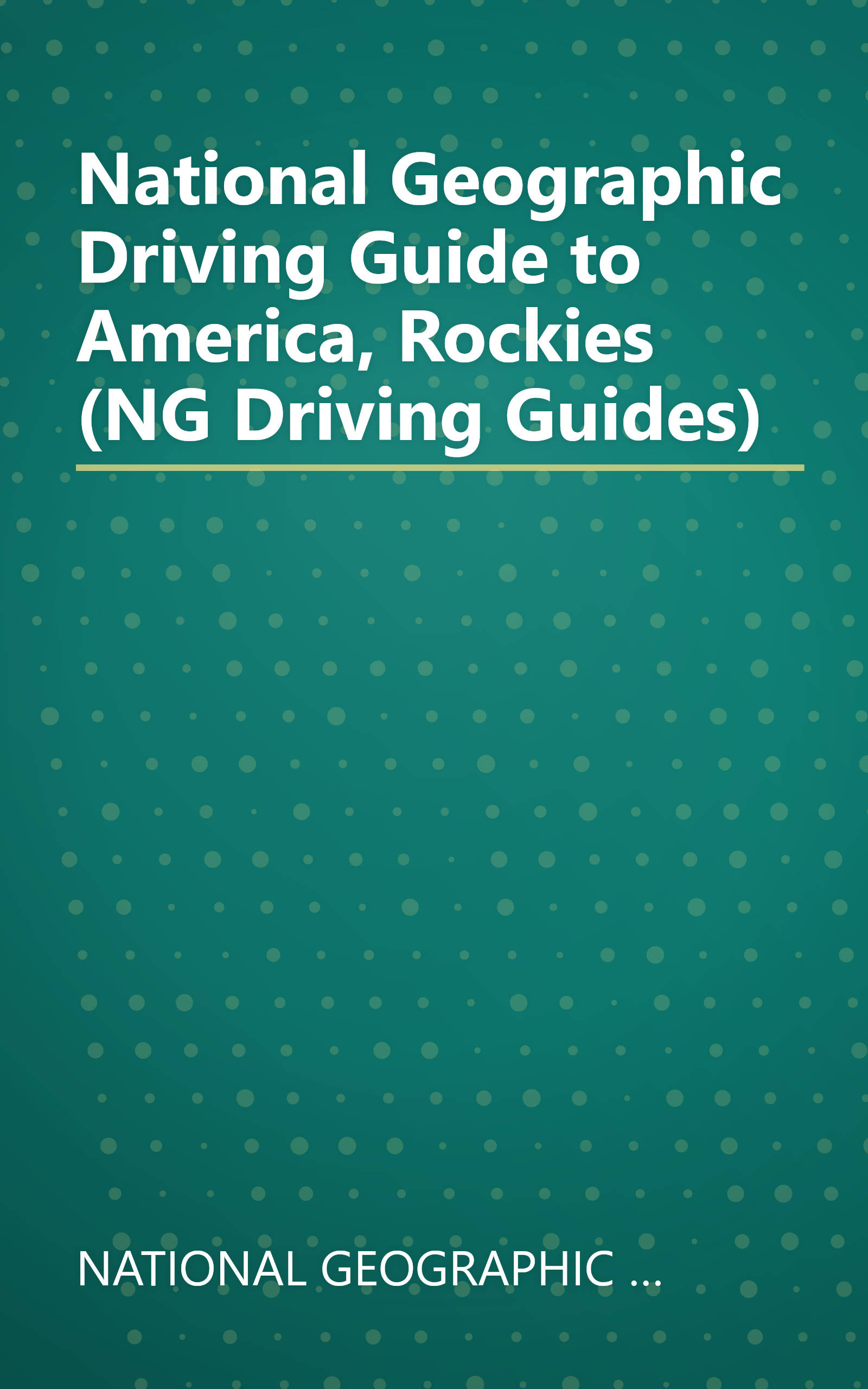 National Geographic Driving Guide to America, Rockies (NG Driving Guides) book cover