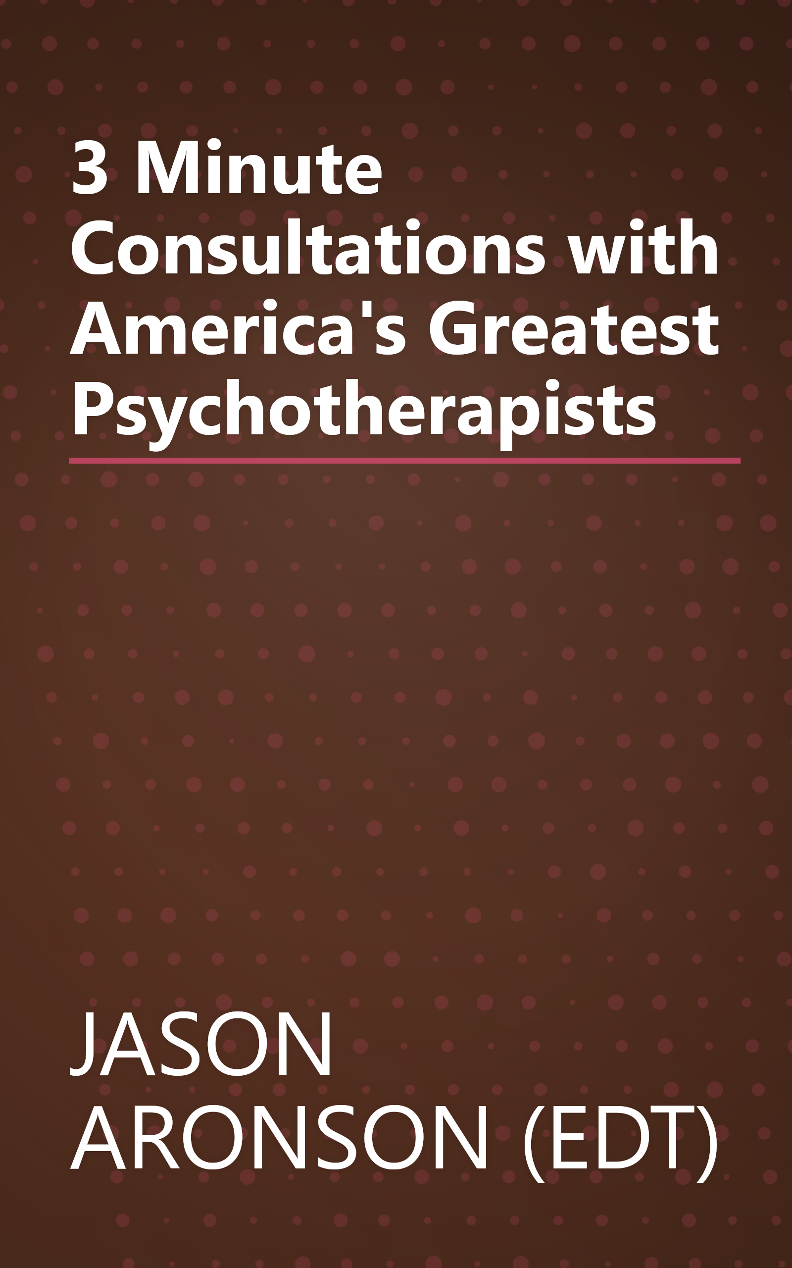 3 Minute Consultations with America's Greatest Psychotherapists book cover