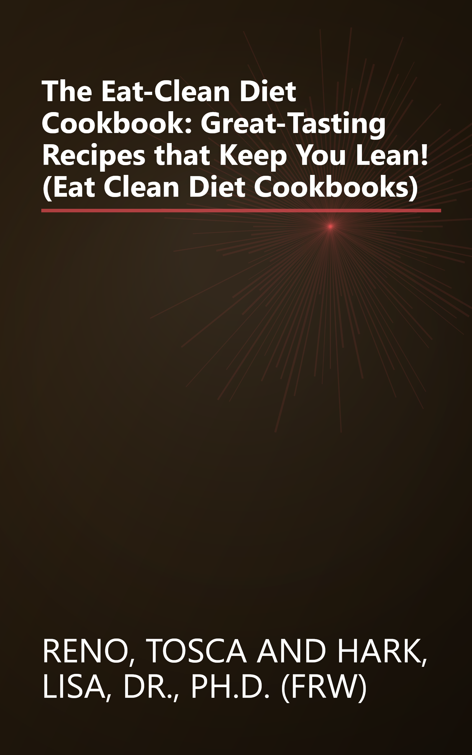 The Eat-Clean Diet Cookbook: Great-Tasting Recipes that Keep You Lean! (Eat Clean Diet Cookbooks) book cover