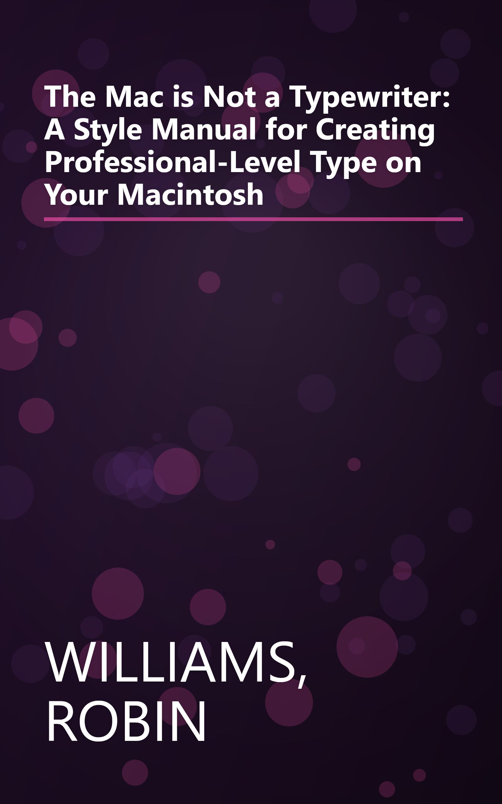 The Mac is Not a Typewriter: A Style Manual for Creating Professional-Level Type on Your Macintosh book cover