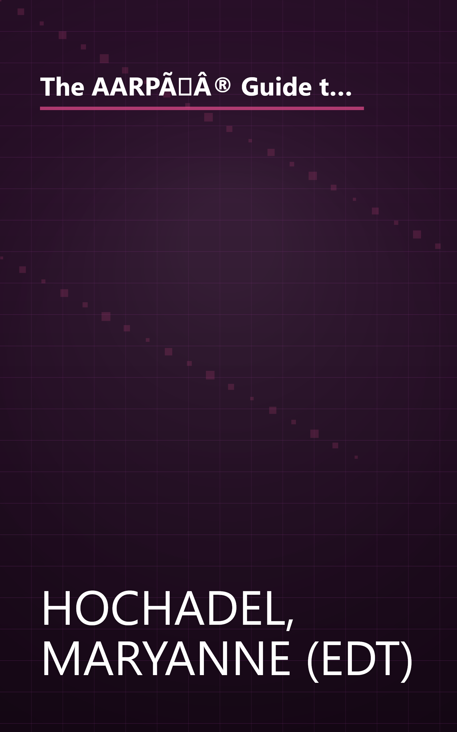 The AARPÃÂ® Guide to Pills: Essential Information on More Than 1,200 Prescription & Nonprescription Medications, Including Generics book cover