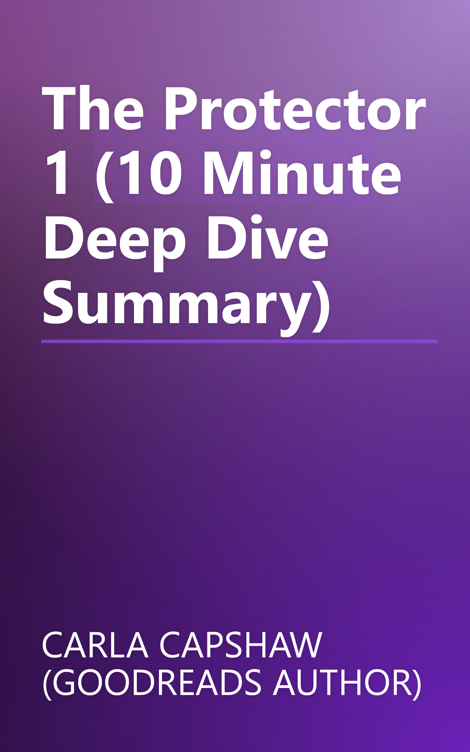 The Protector 1 (10 Minute   Deep Dive Summary) book cover