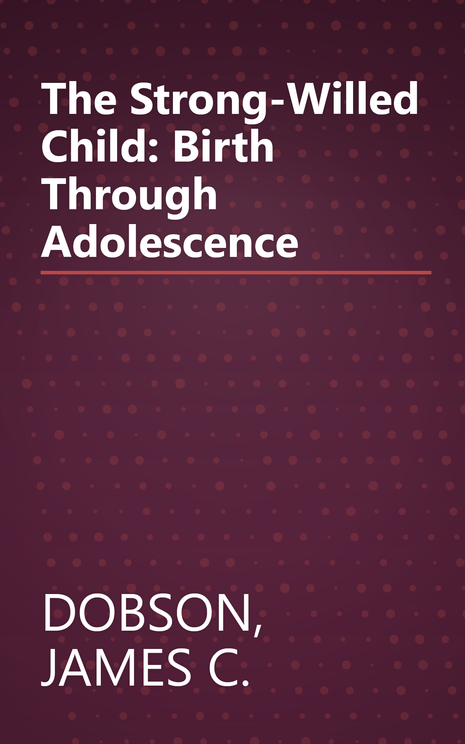 The Strong-Willed Child: Birth Through Adolescence book cover