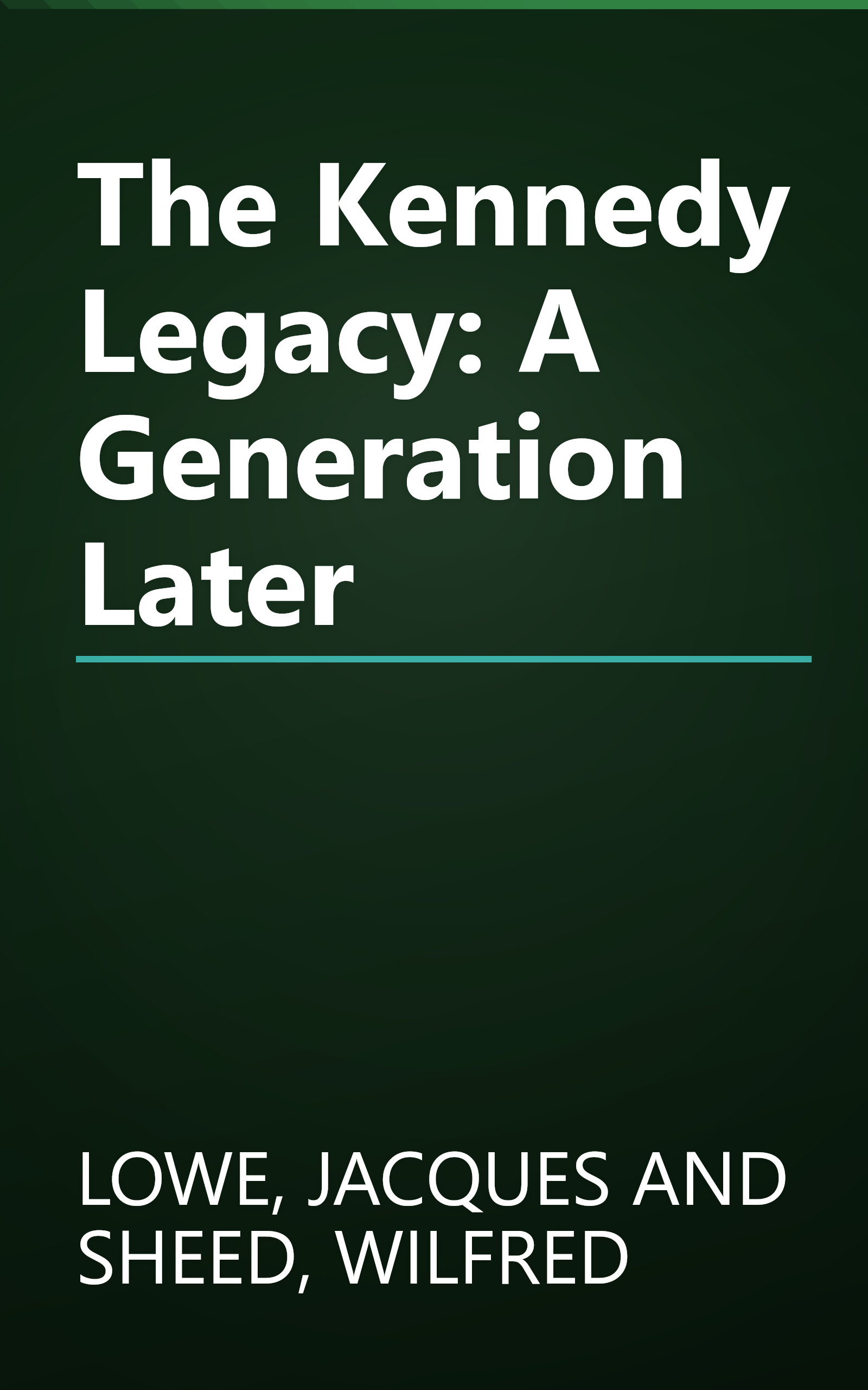 The Kennedy Legacy: A Generation Later book cover