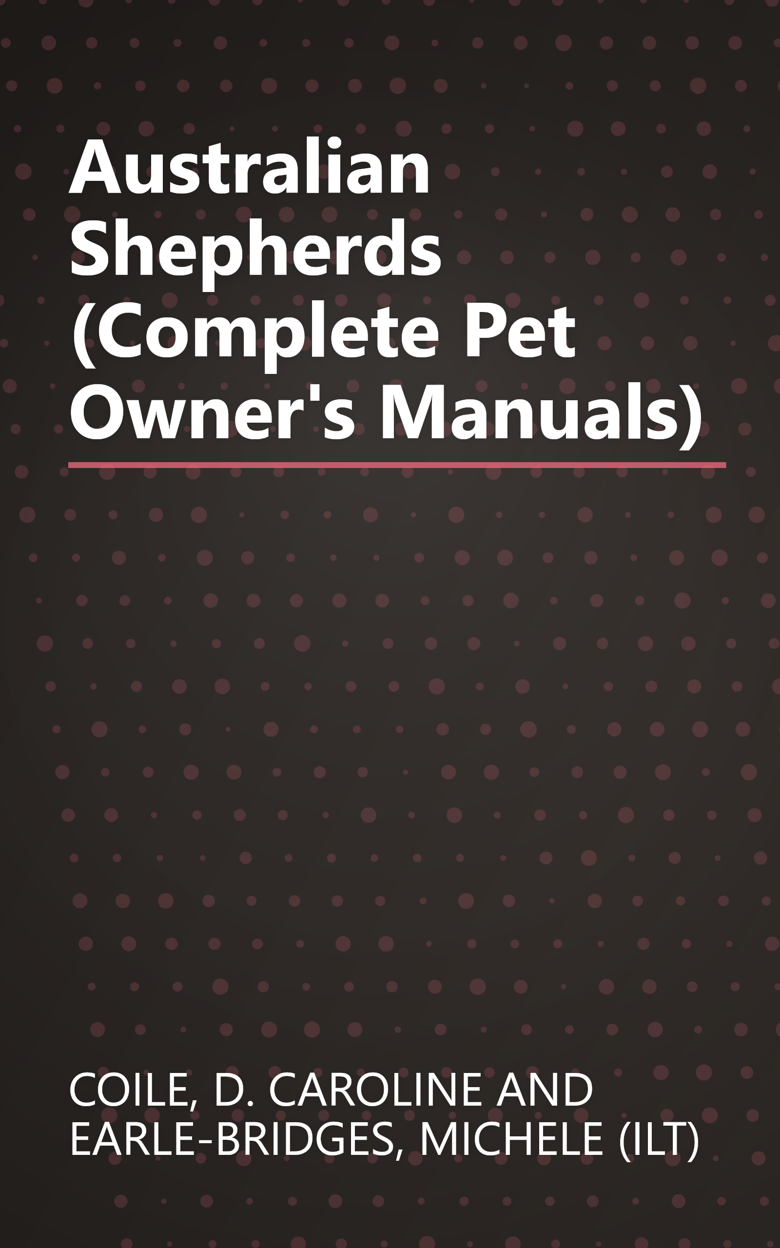 Australian Shepherds (Complete Pet Owner's Manuals) book cover