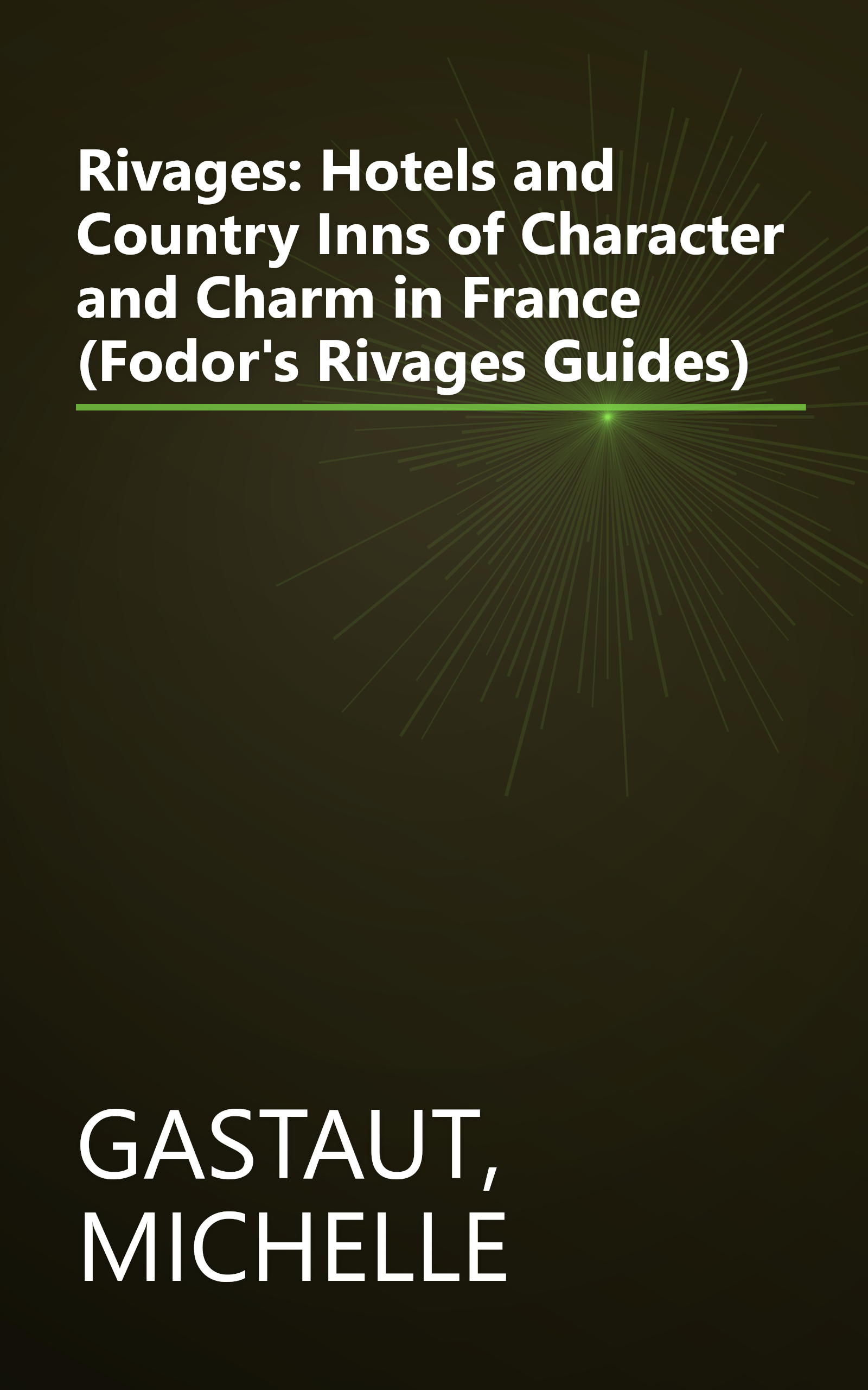 Rivages: Hotels and Country Inns of Character and Charm in France (Fodor's Rivages Guides) book cover