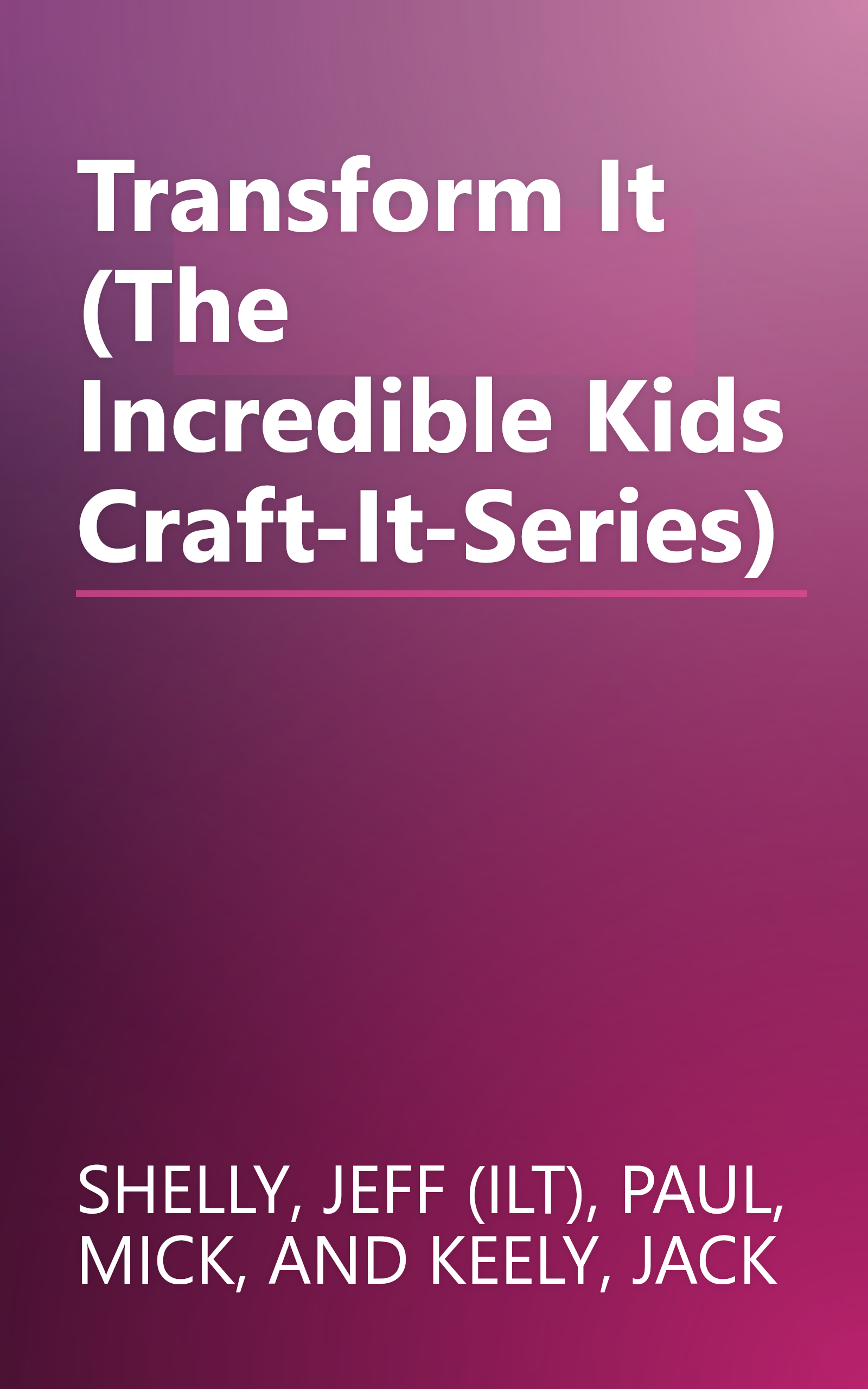 Transform It (The Incredible Kids Craft-It-Series) book cover